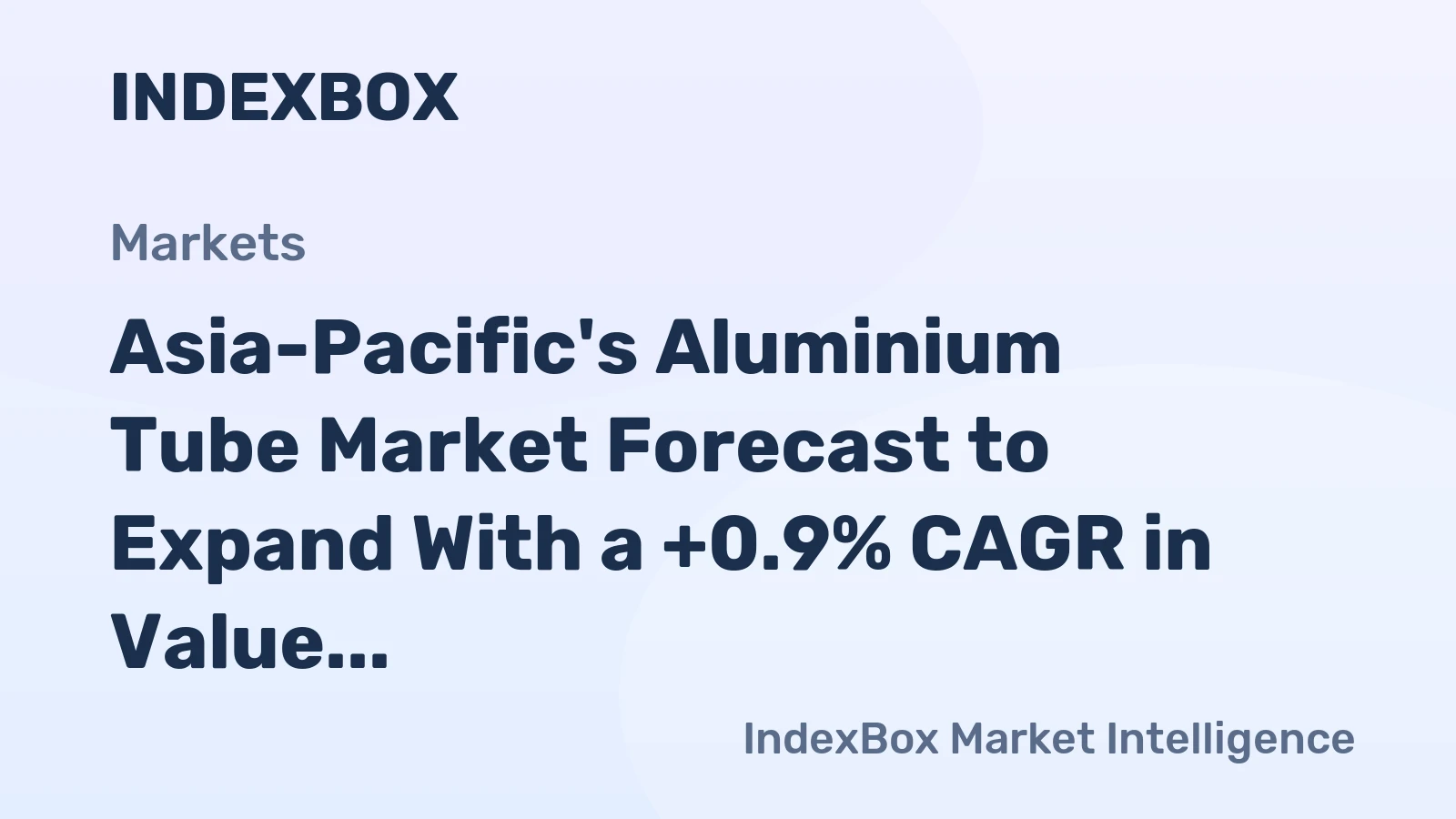 Asia-Pacific's Aluminium Tube Market Forecast to Expand With a +0.9% CAGR in Value Terms