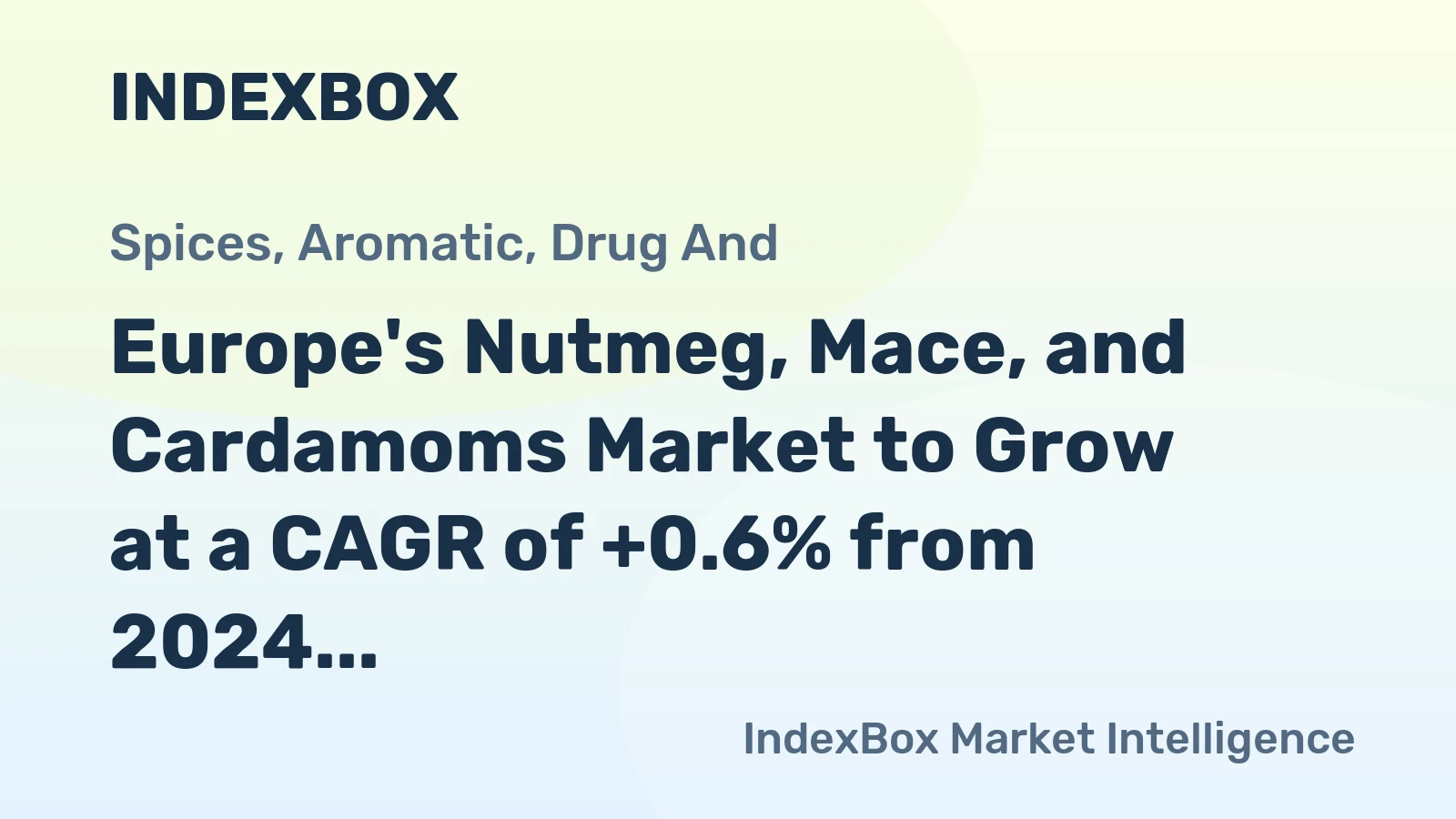 Europe's Nutmeg, Mace, and Cardamoms Market to Grow at a CAGR of +0.6% from 2024 to 2035, Reaching 9.7K Tons in Volume and $133M in Value