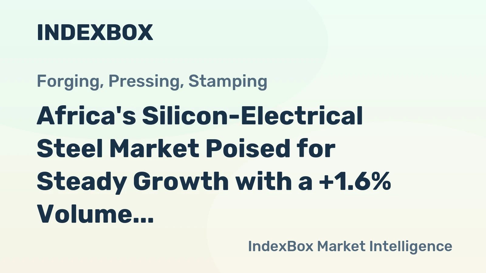 Africa's Silicon-Electrical Steel Market Poised for Steady Growth with a +1.6% Volume CAGR