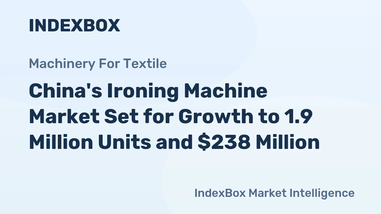 China's Ironing Machine Market Set for Growth to 1.9 Million Units and $238 Million