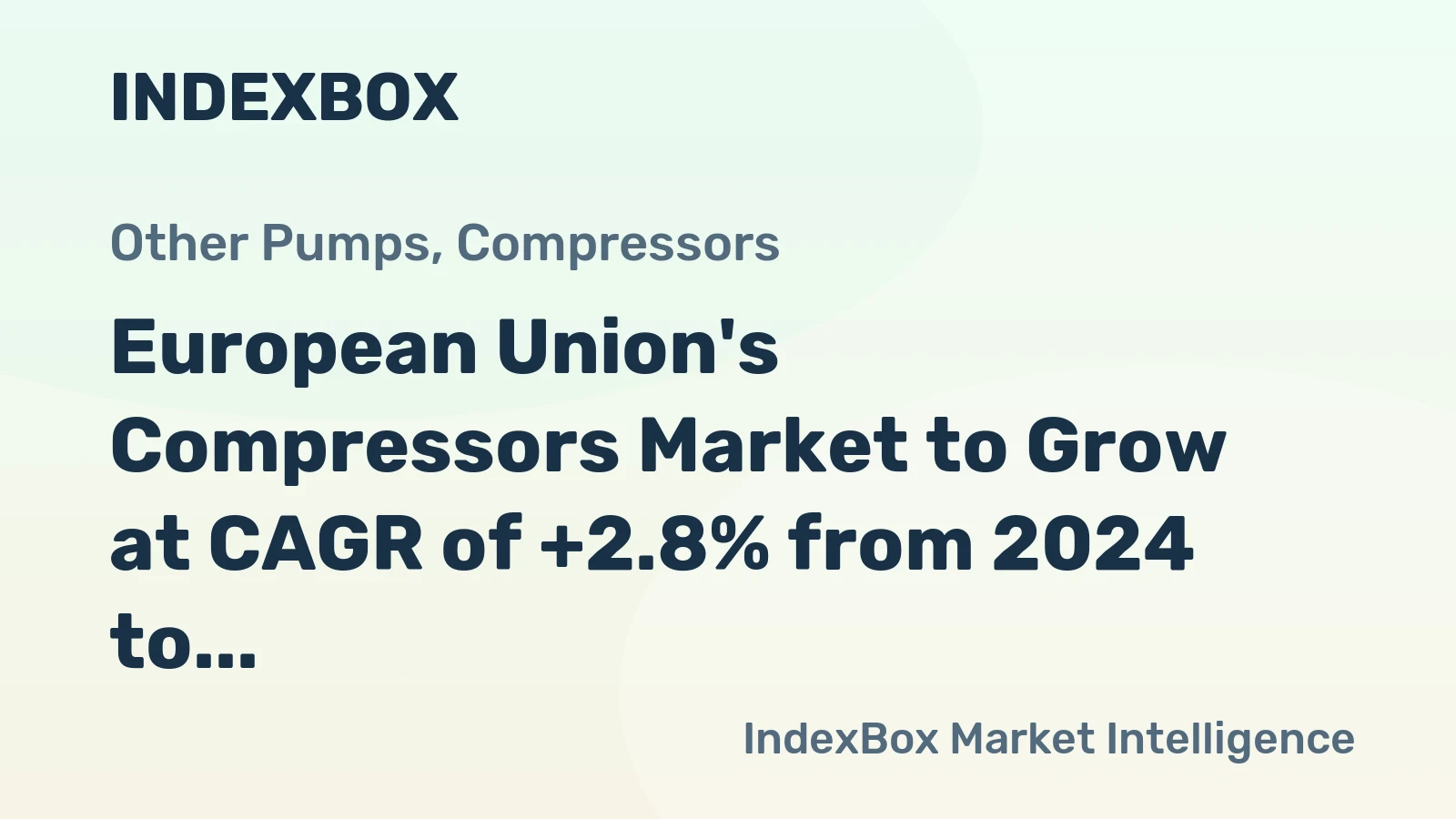 European Union's Compressors Market to Grow at CAGR of +2.8% from 2024 to 2035, Reaching $6.2B