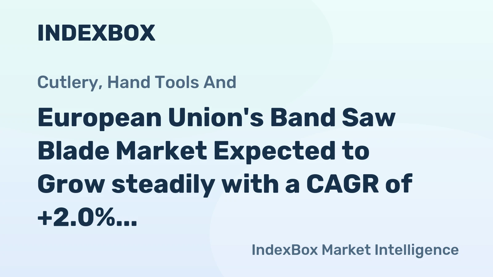 European Union's Band Saw Blade Market Expected to Grow steadily with a CAGR of +2.0% Over the Next Decade