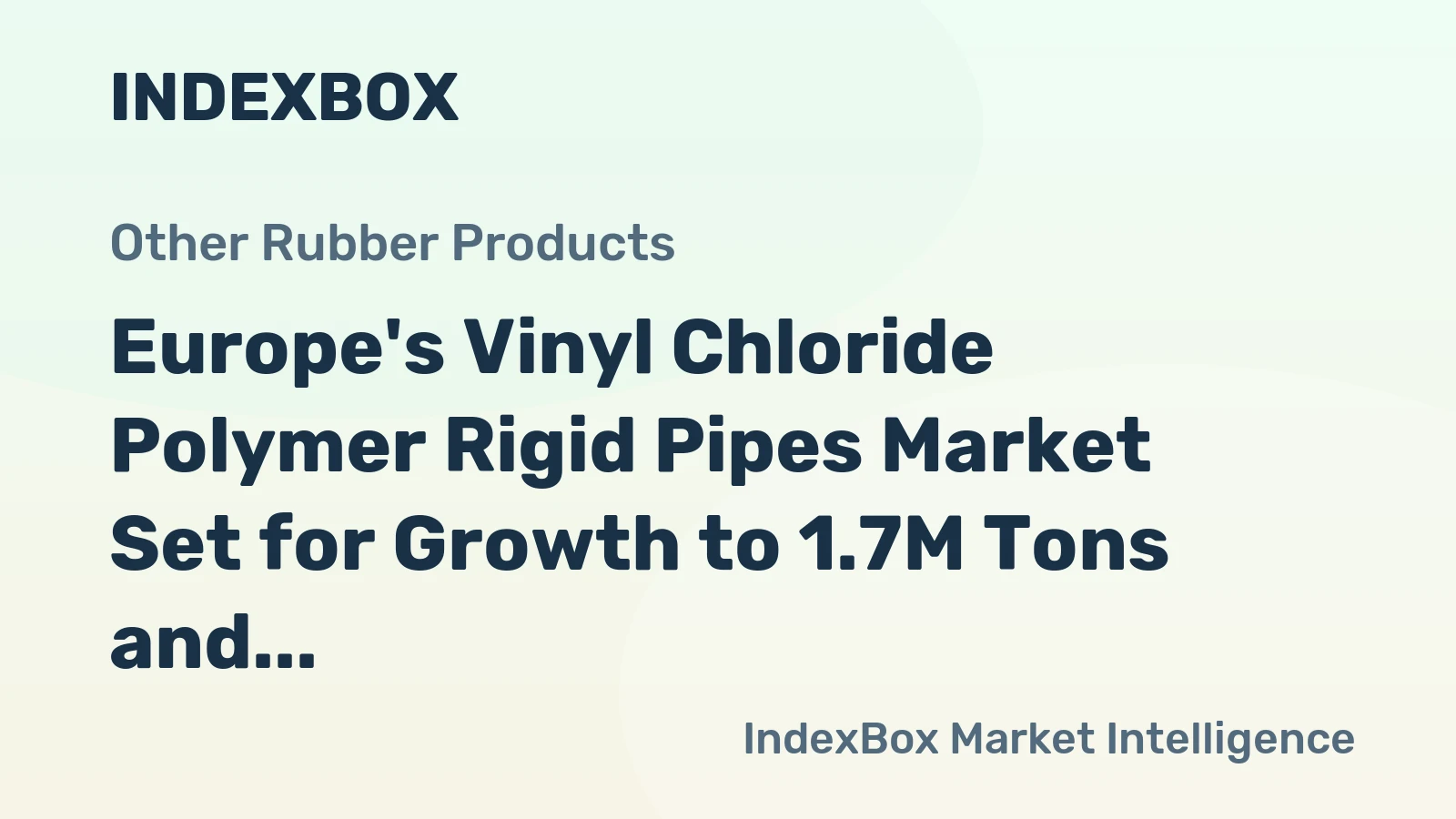 Europe's Vinyl Chloride Polymer Rigid Pipes Market Set for Growth to 1.7M Tons and $4.9B by 2035