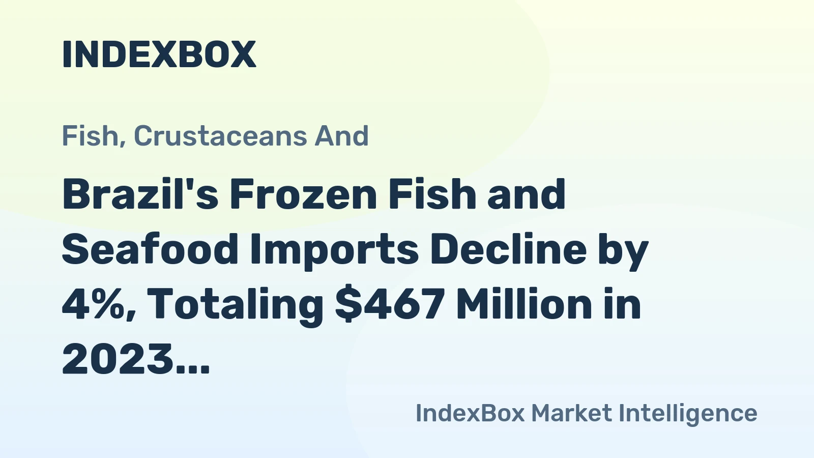 Brazil's Frozen Fish and Seafood Imports Decline by 4%, Totaling $467 Million in 2023