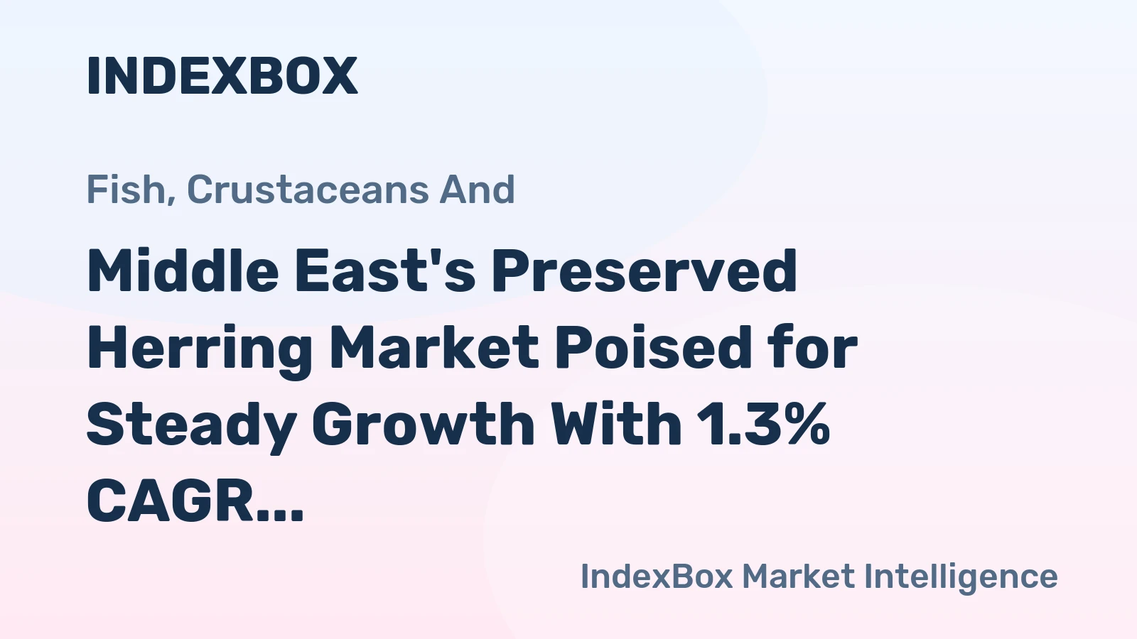 Middle East's Preserved Herring Market Poised for Steady Growth With 1.3% CAGR in Value