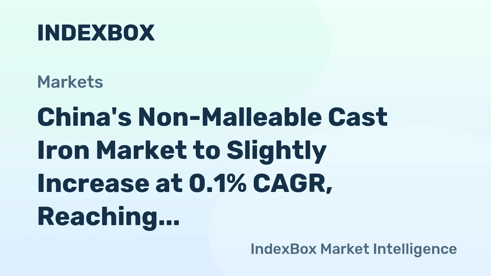 China's Non-Malleable Cast Iron Market to Slightly Increase at 0.1% CAGR, Reaching $2.2B by 2035