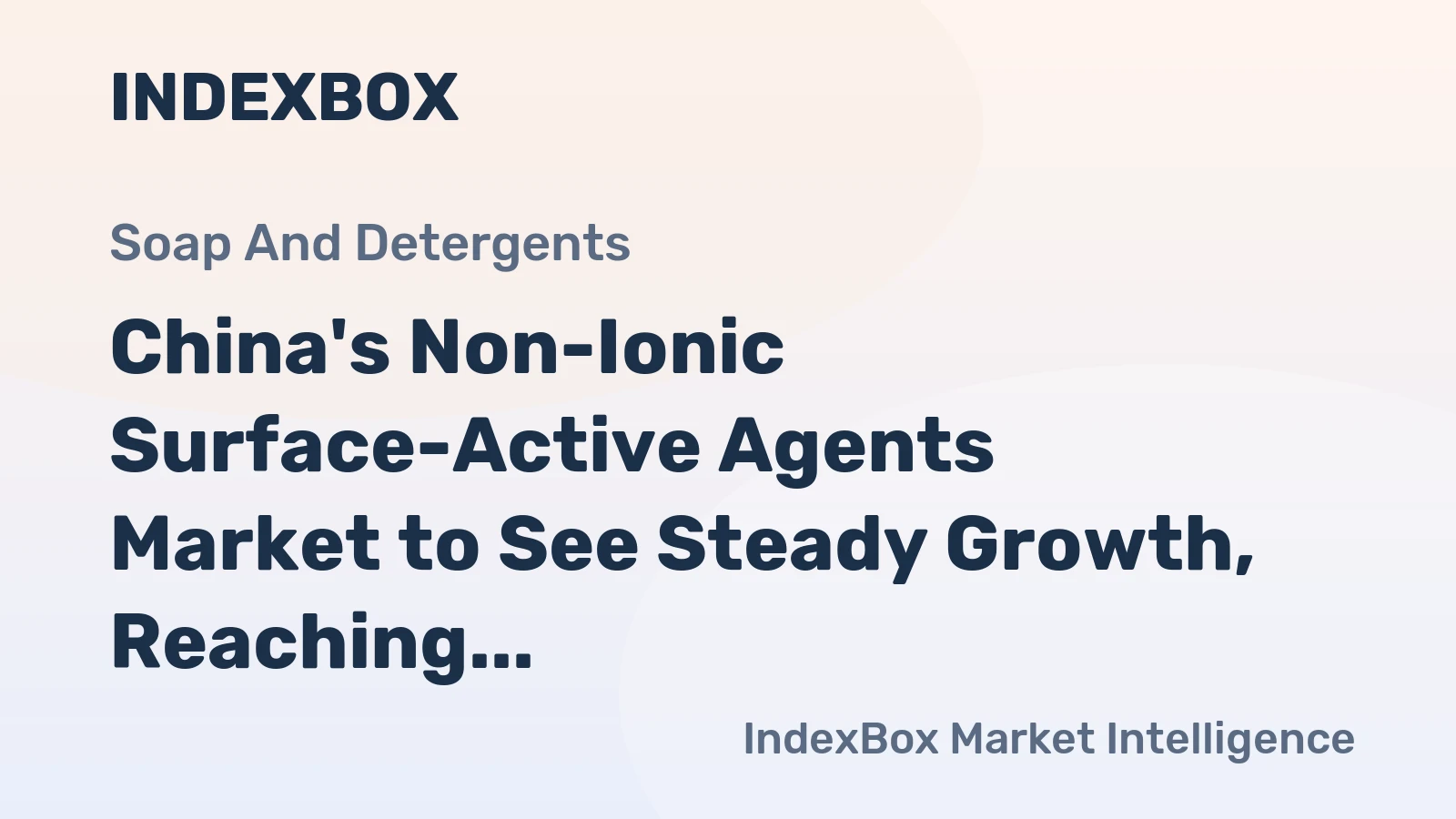 China's Non-Ionic Surface-Active Agents Market to See Steady Growth, Reaching 2.6M Tons and $7.1B by 2035
