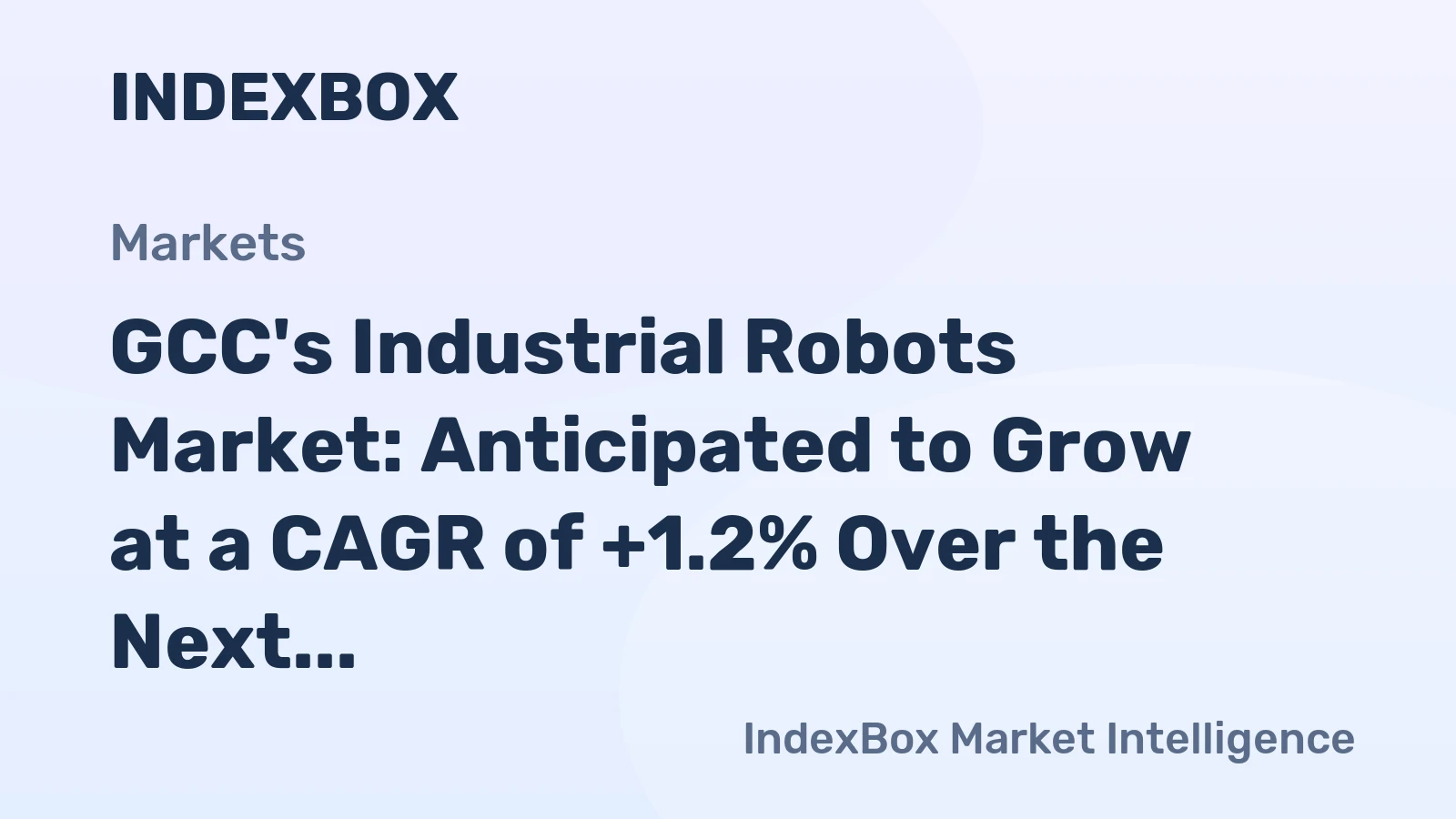 GCC's Industrial Robots Market: Anticipated to Grow at a CAGR of +1.2% Over the Next Decade