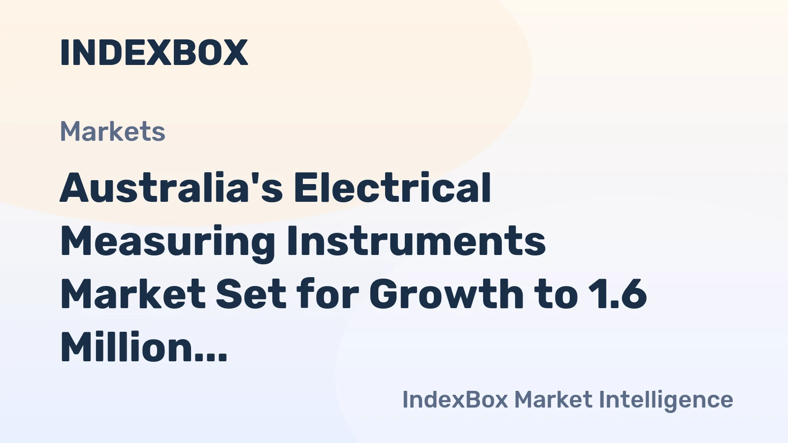 Australia's Electrical Measuring Instruments Market Set for Growth to 1.6 Million Units and $135 Million