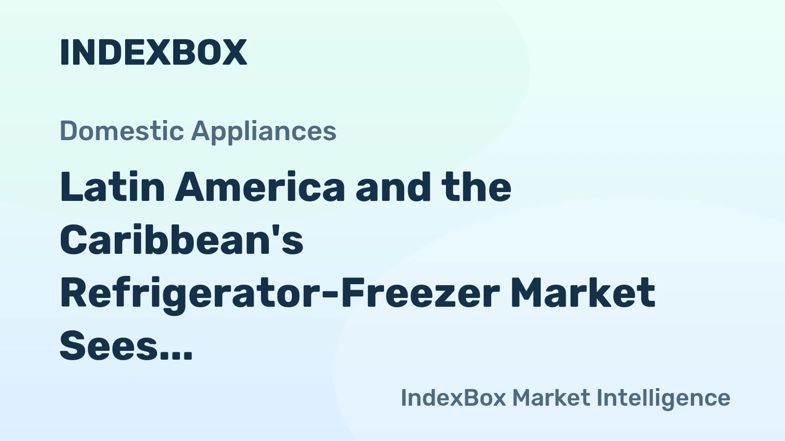 Latin America and the Caribbean's Refrigerator-Freezer Market Sees Modest Volume but Stronger Value Growth at 1.3% CAGR