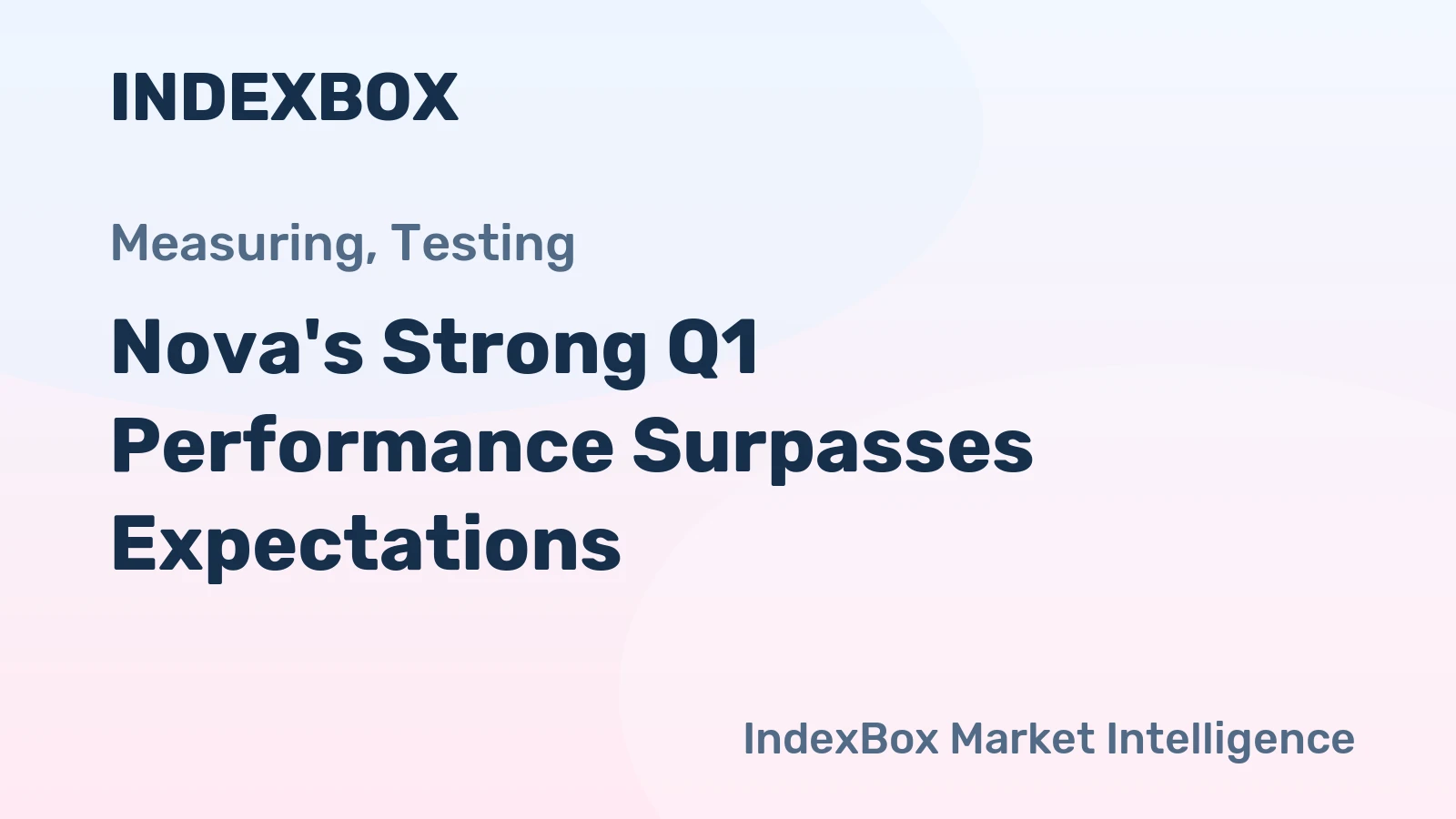 Nova's Strong Q1 Performance Surpasses Expectations