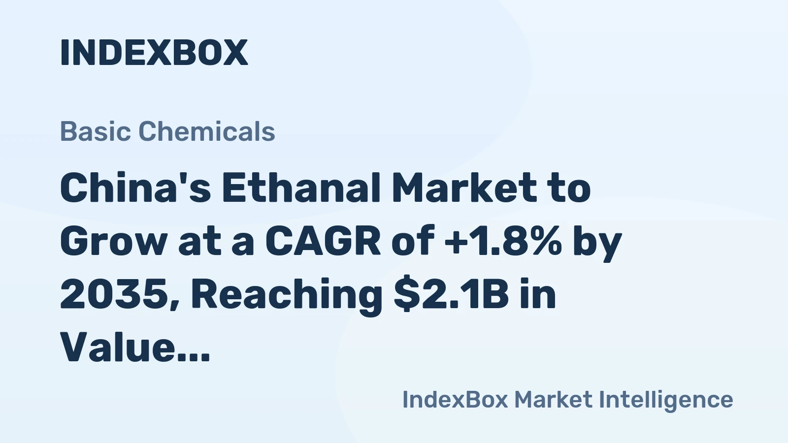 China's Ethanal Market to Grow at a CAGR of +1.8% by 2035, Reaching $2.1B in Value