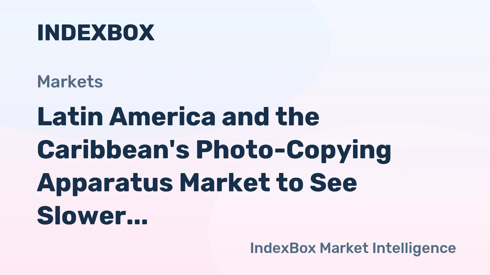 Latin America and the Caribbean's Photo-Copying Apparatus Market to See Slower Growth With 1.5% CAGR Through 2035