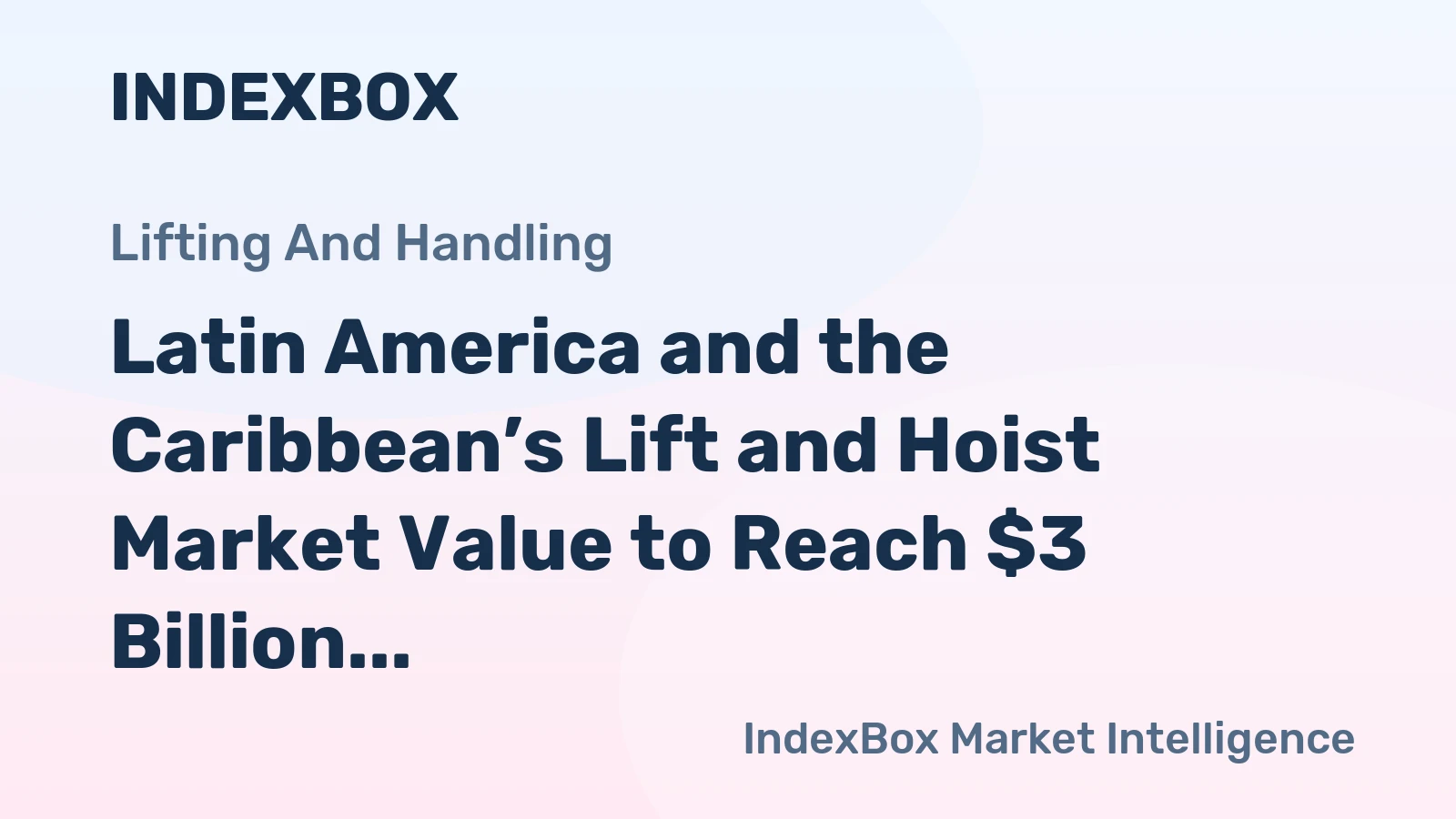 Latin America and the Caribbean’s Lift and Hoist Market Value to Reach $3 Billion by 2035