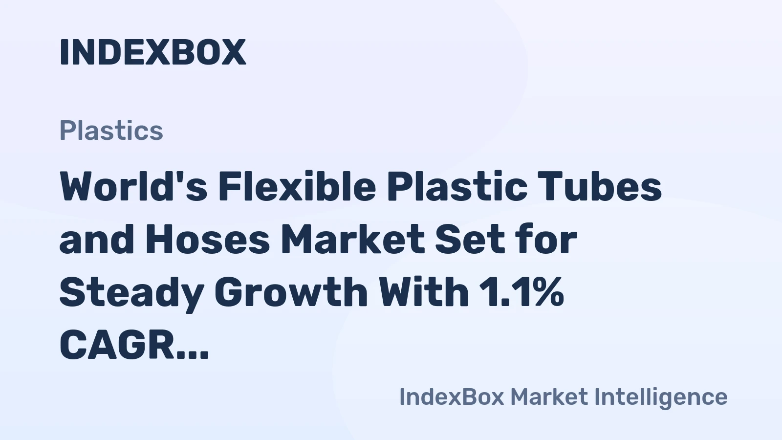 World's Flexible Plastic Tubes and Hoses Market Set for Steady Growth With 1.1% CAGR Through 2035