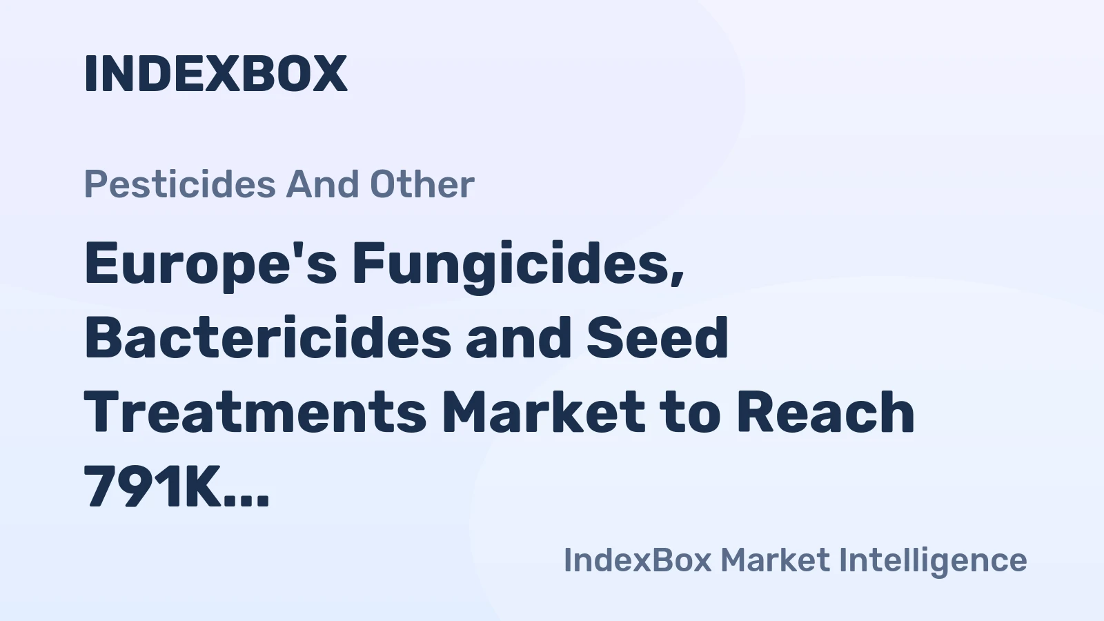 Europe's Fungicides, Bactericides and Seed Treatments Market to Reach 791K Tons and $11B by 2035
