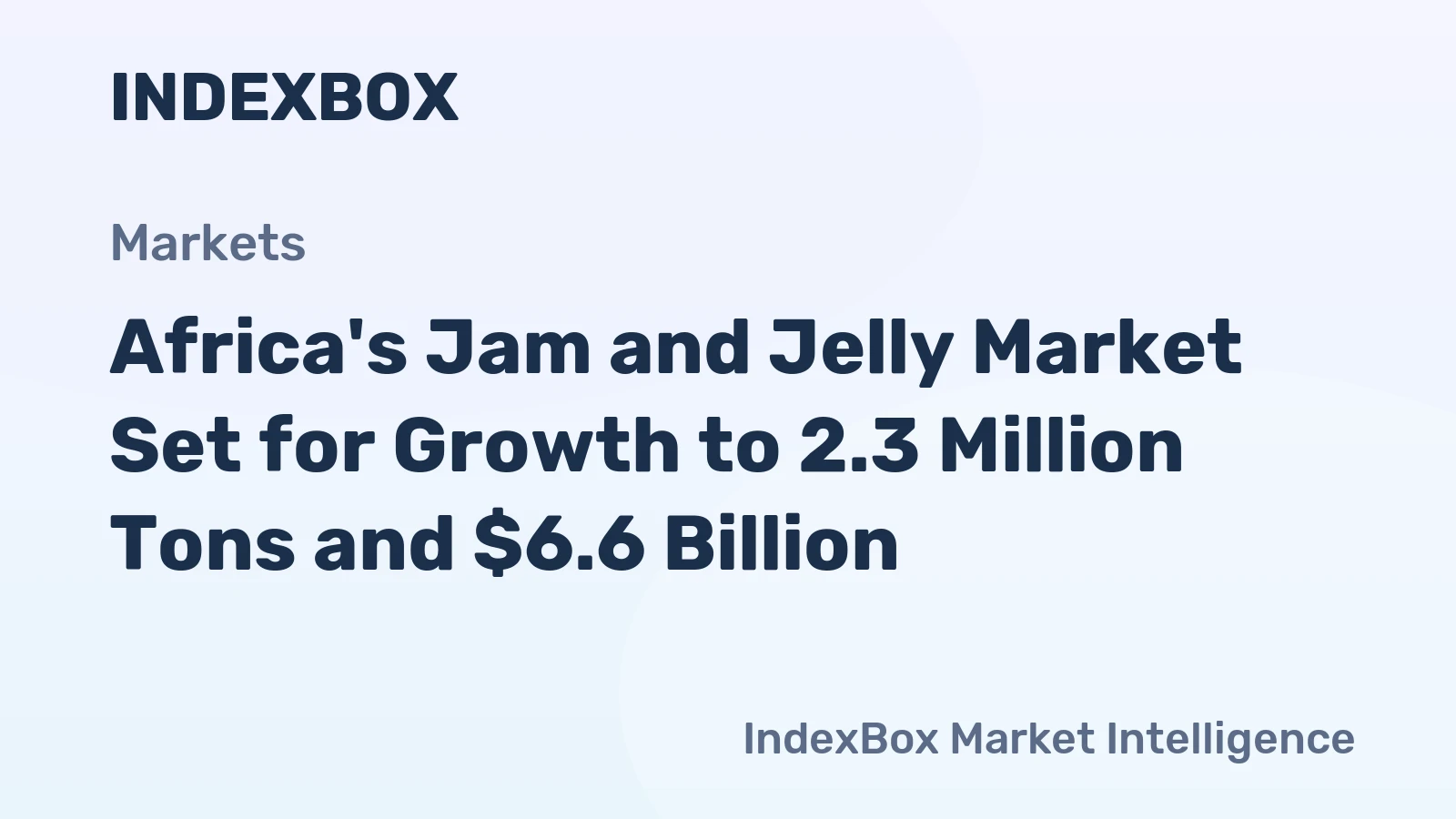 Africa's Jam and Jelly Market Set for Growth to 2.3 Million Tons and $6.6 Billion