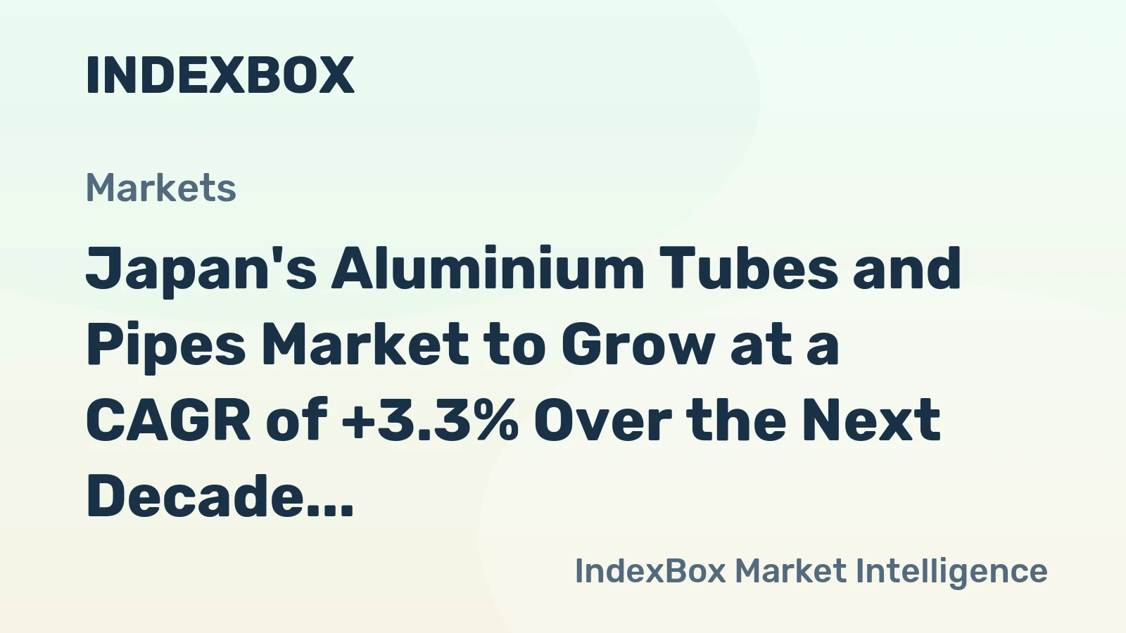 Japan's Aluminium Tubes and Pipes Market to Grow at a CAGR of +3.3% Over the Next Decade
