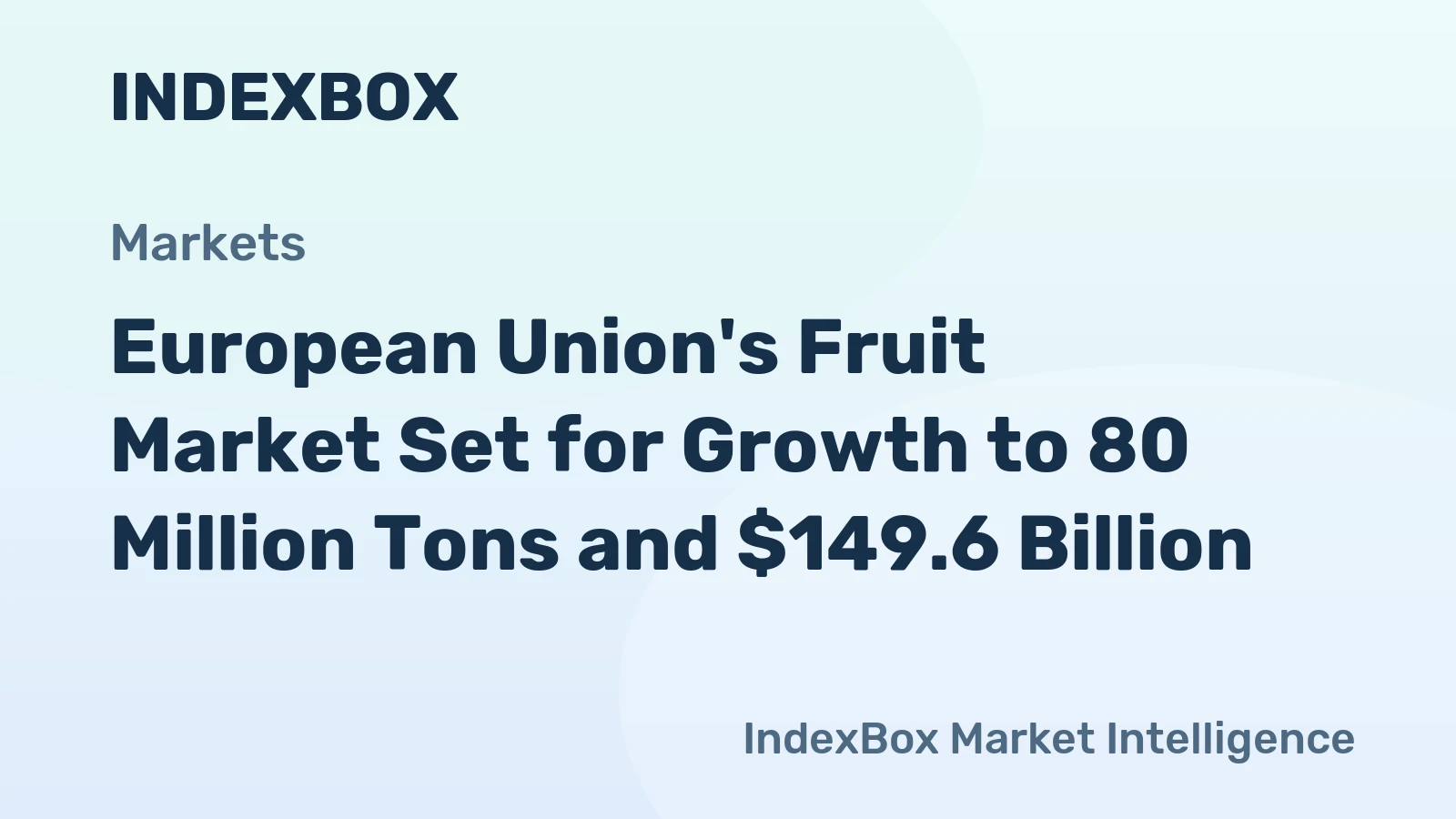 European Union's Fruit Market Set for Growth to 80 Million Tons and $149.6 Billion