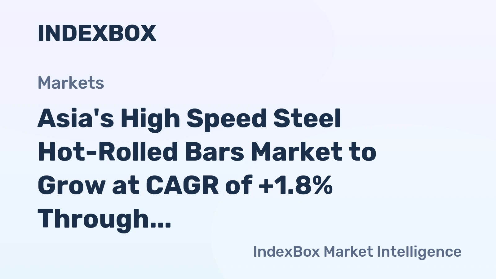 Asia's High Speed Steel Hot-Rolled Bars Market to Grow at CAGR of +1.8% Through 2035, Reaching $179.9B in Value