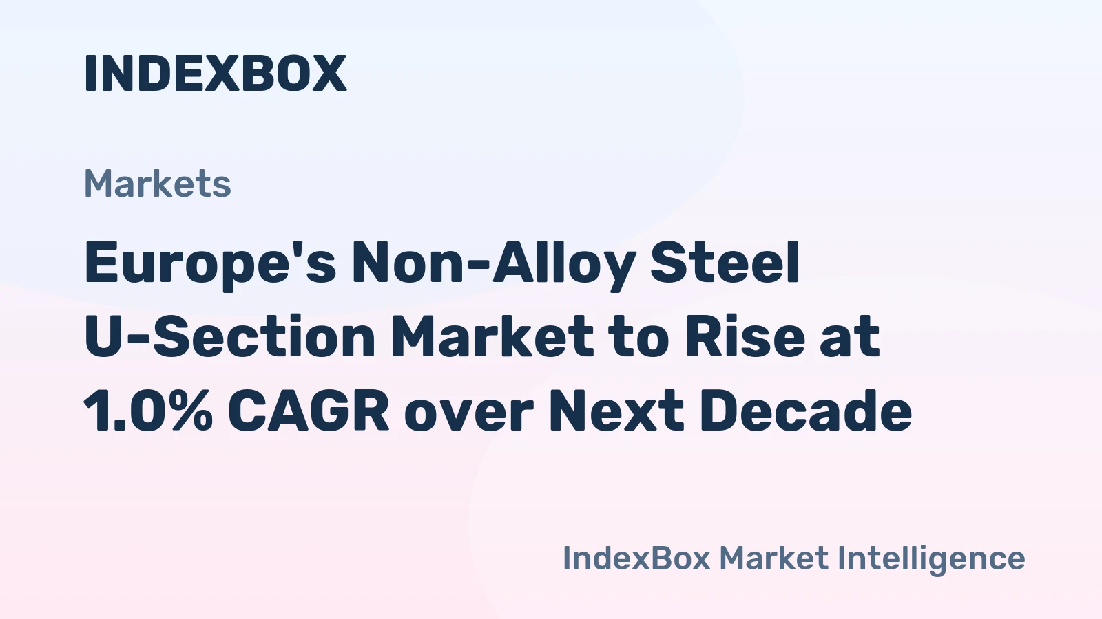Europe's Non-Alloy Steel U-Section Market to Rise at 1.0% CAGR over Next Decade