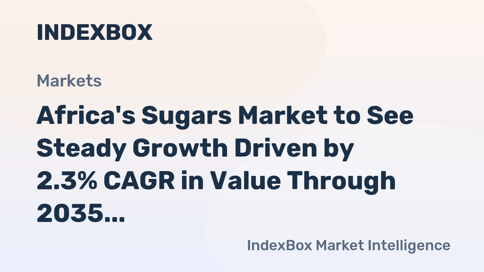 Africa's Sugars Market to See Steady Growth Driven by 2.3% CAGR in Value Through 2035