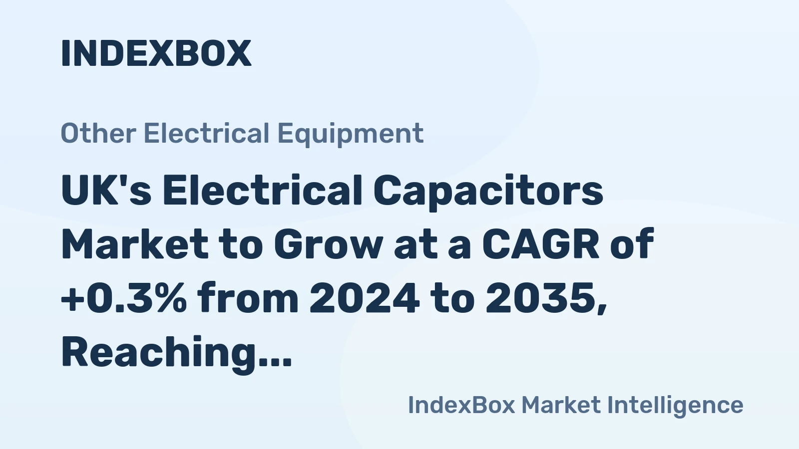 UK's Electrical Capacitors Market to Grow at a CAGR of +0.3% from 2024 to 2035, Reaching 370M Units