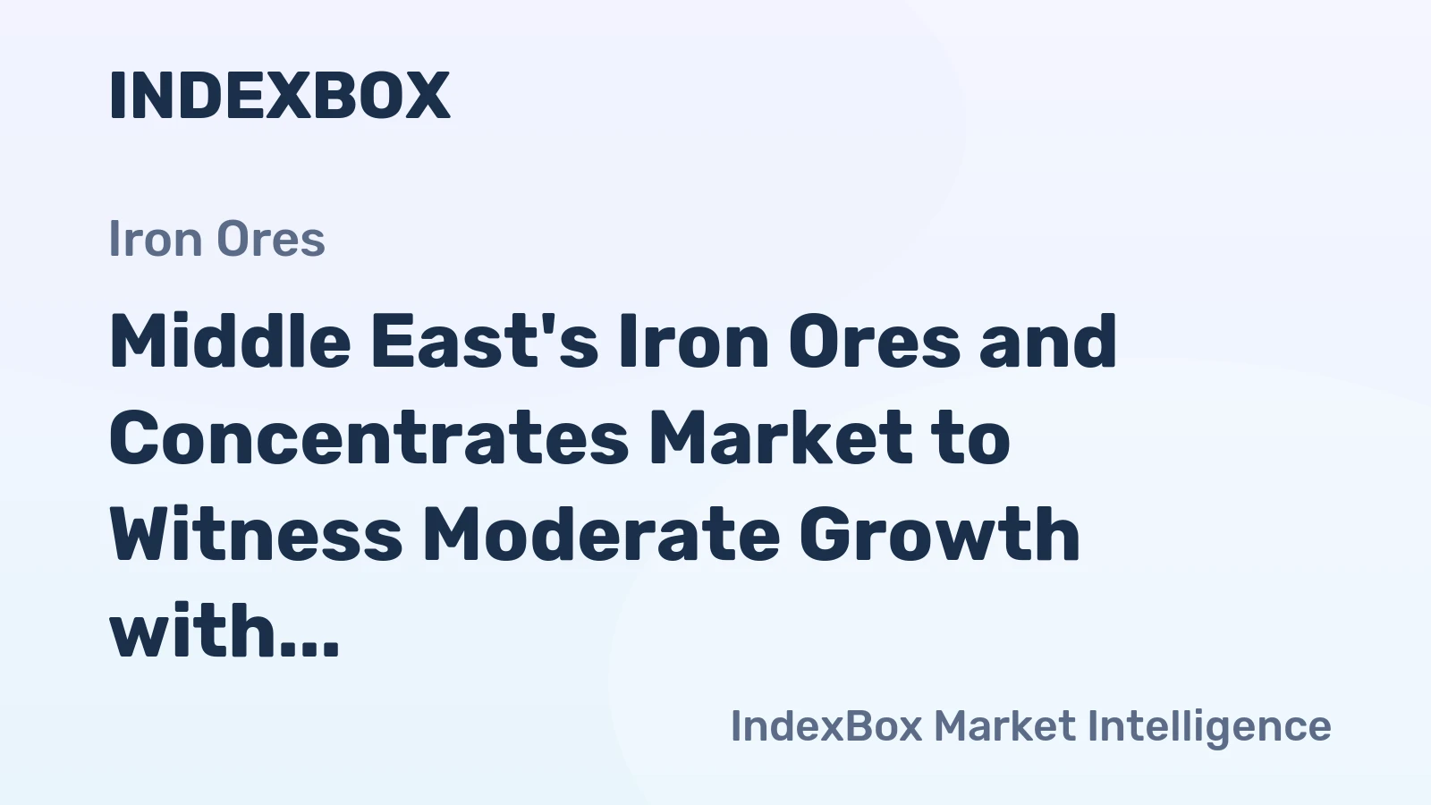 Middle East's Iron Ores and Concentrates Market to Witness Moderate Growth with +1.7% CAGR