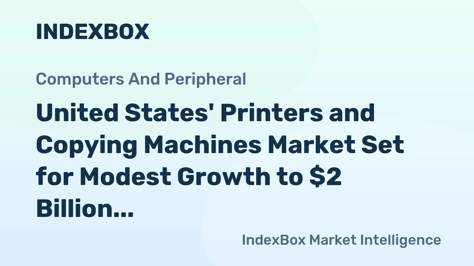 United States' Printers and Copying Machines Market Set for Modest Growth to $2 Billion in Value and 7.6 Million Units in Volume by 2035