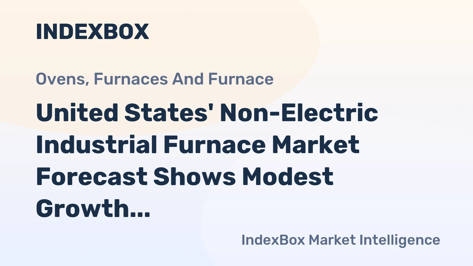 United States' Non-Electric Industrial Furnace Market Forecast Shows Modest Growth With a +0.1% CAGR