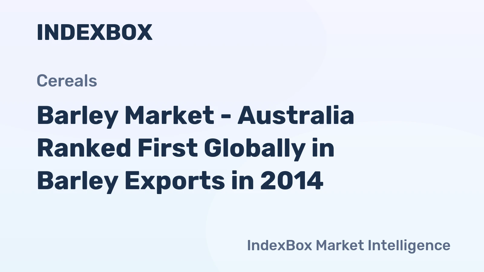 Barley Market - Australia Ranked First Globally in Barley Exports in 2014