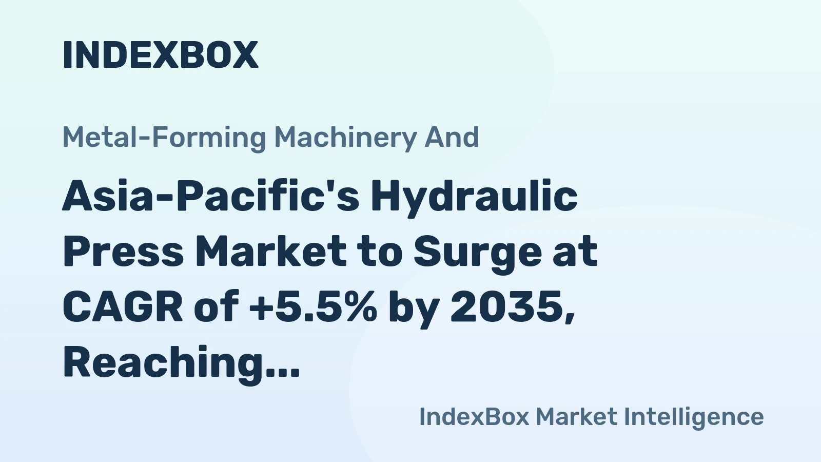 Asia-Pacific's Hydraulic Press Market to Surge at CAGR of +5.5% by 2035, Reaching $886M in Value