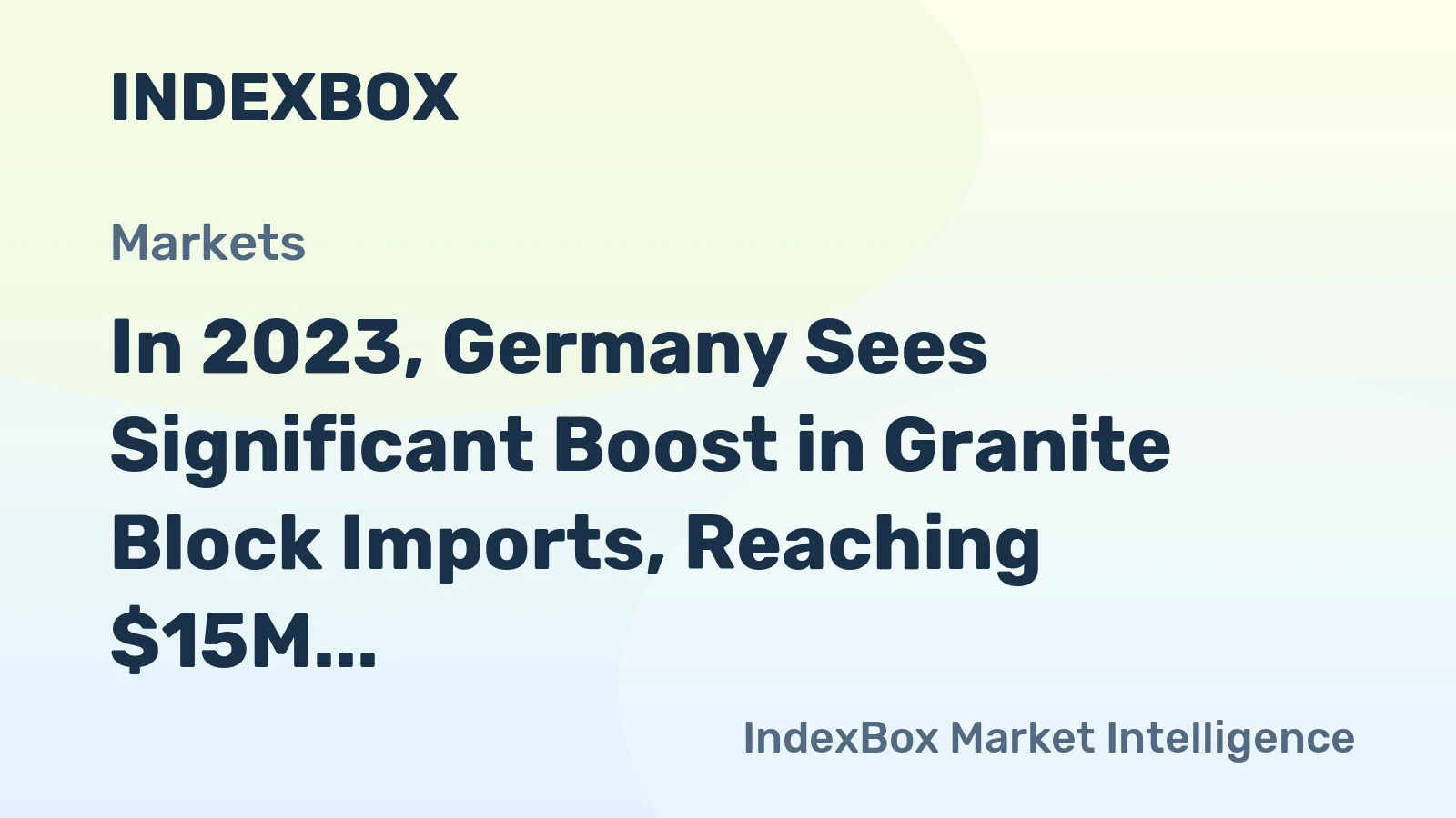 In 2023, Germany Sees Significant Boost in Granite Block Imports, Reaching $15M
