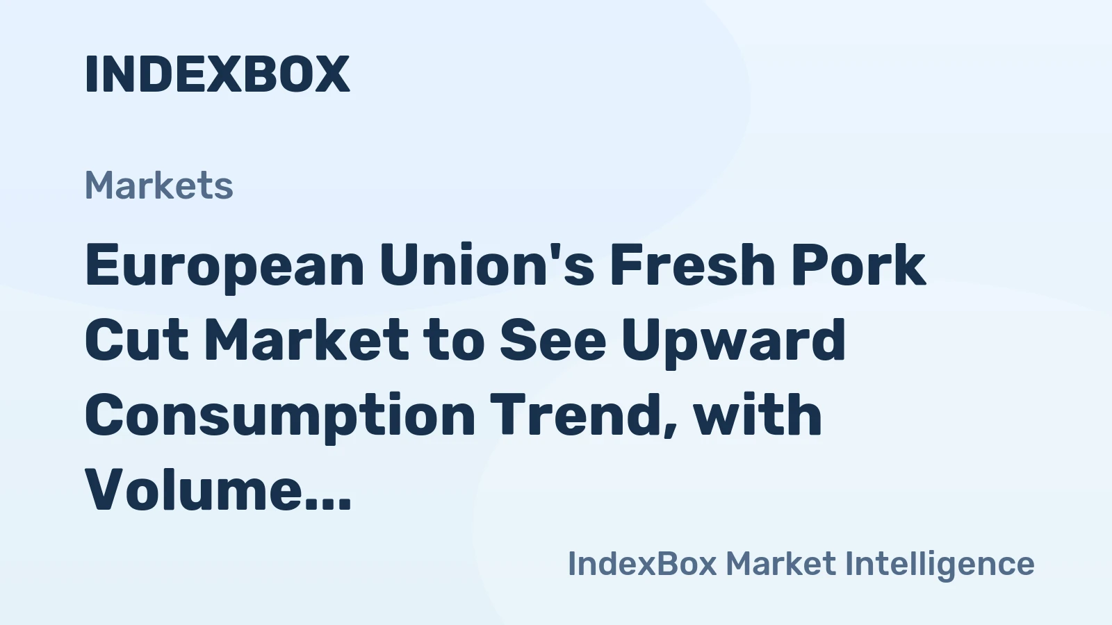 European Union's Fresh Pork Cut Market to See Upward Consumption Trend, with Volume Reaching 4.6M Tons and Value Hitting $15.5B by 2035