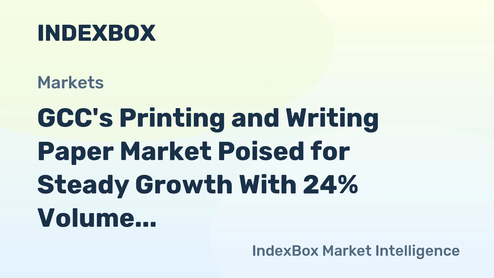 GCC's Printing and Writing Paper Market Poised for Steady Growth With 24% Volume CAGR