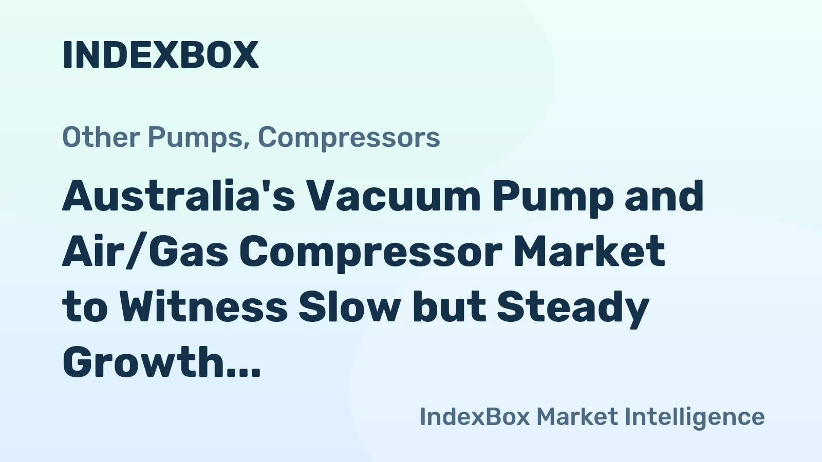 Australia's Vacuum Pump and Air/Gas Compressor Market to Witness Slow but Steady Growth with +1.5% CAGR