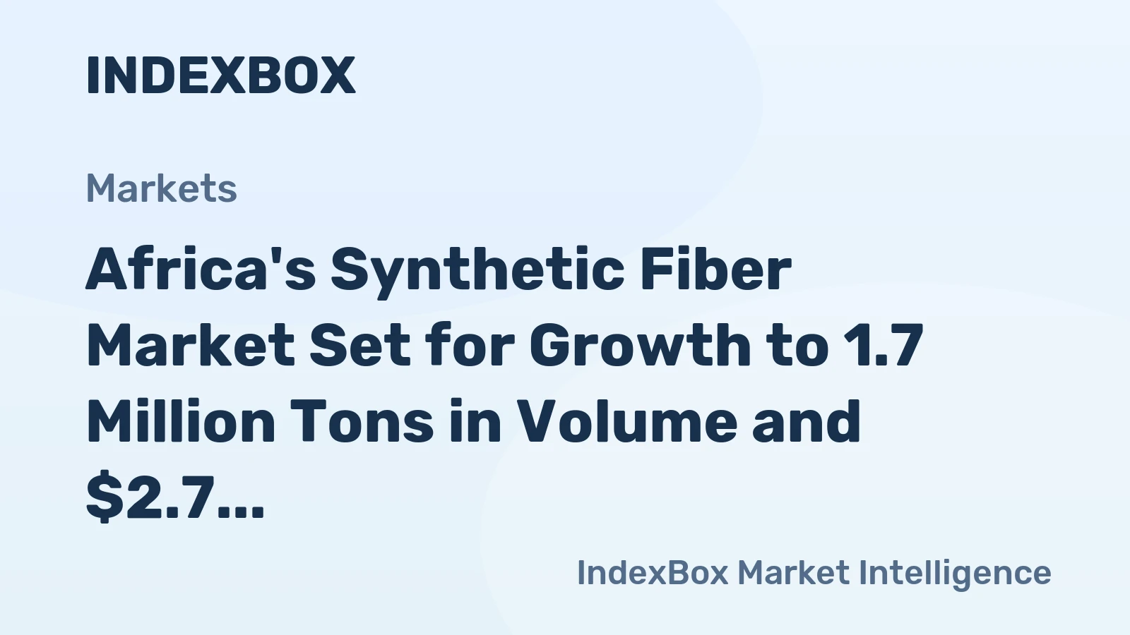 Africa's Synthetic Fiber Market Set for Growth to 1.7 Million Tons in Volume and $2.7 Billion in Value