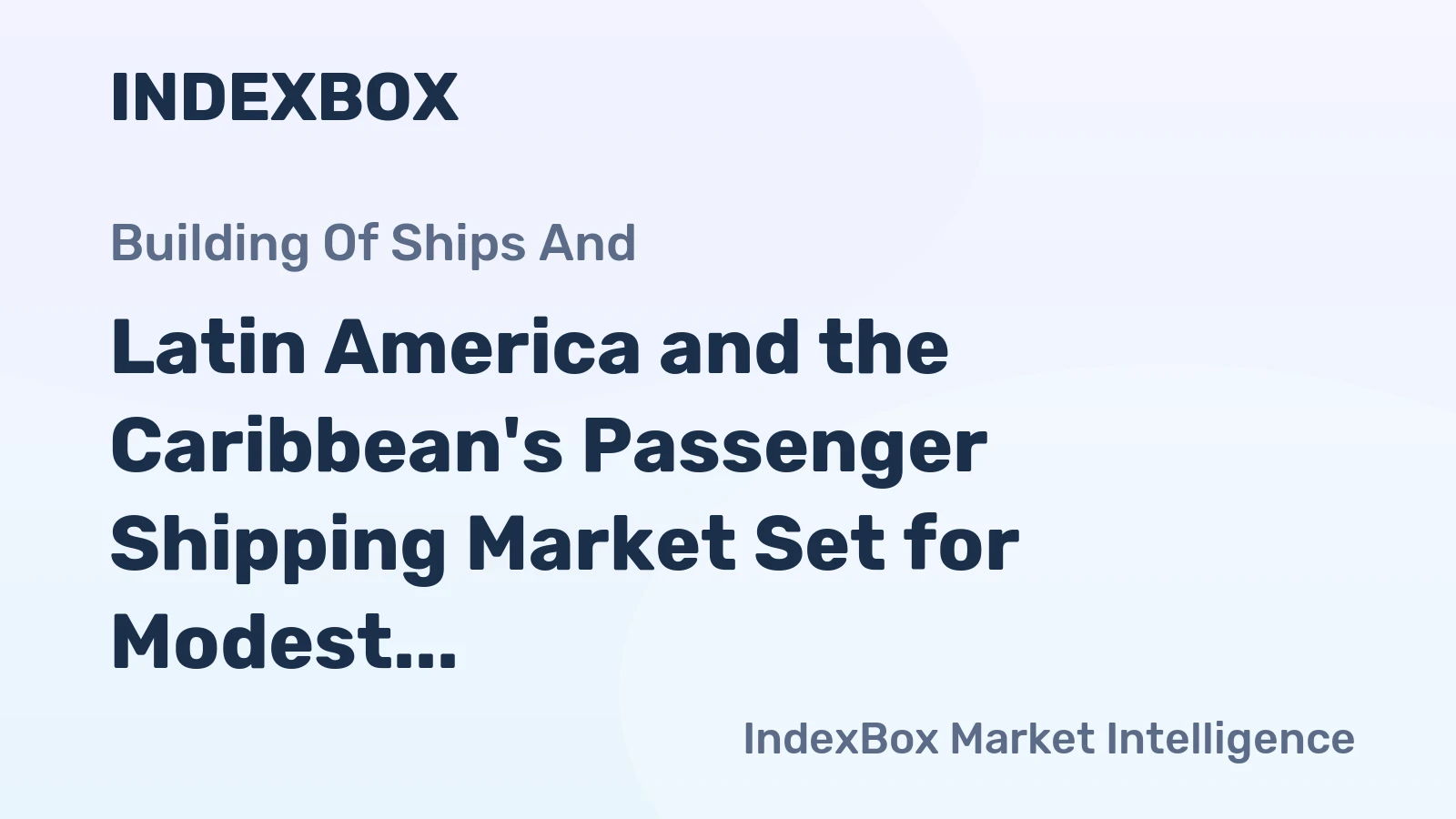 Latin America and the Caribbean's Passenger Shipping Market Set for Modest Growth to 159 Units and $336M