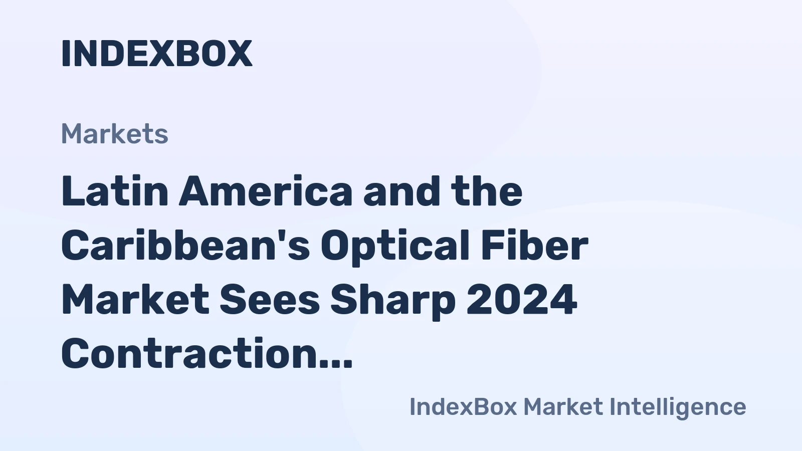 Latin America and the Caribbean's Optical Fiber Market Sees Sharp 2024 Contraction Before Projected Long-Term Growth