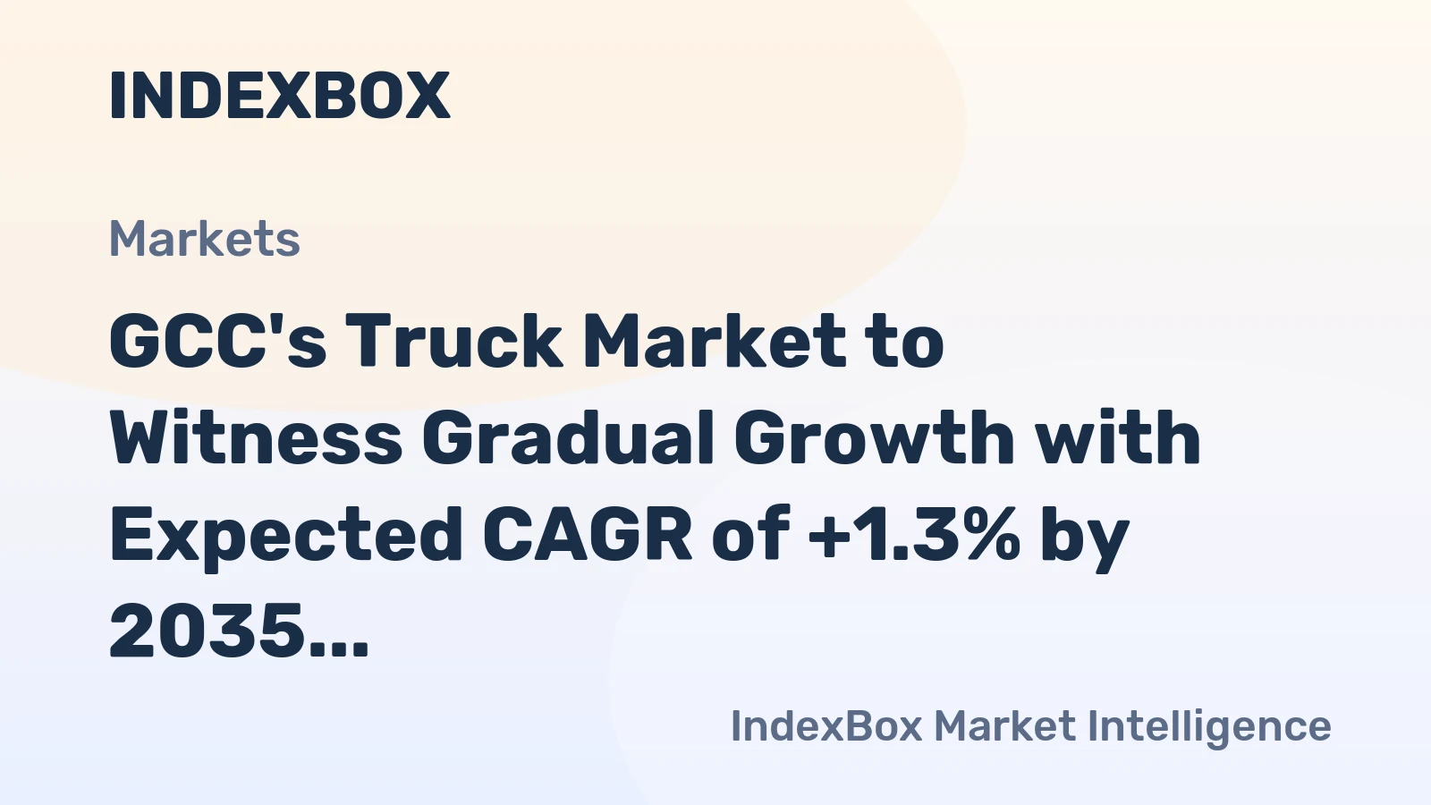 GCC's Truck Market to Witness Gradual Growth with Expected CAGR of +1.3% by 2035