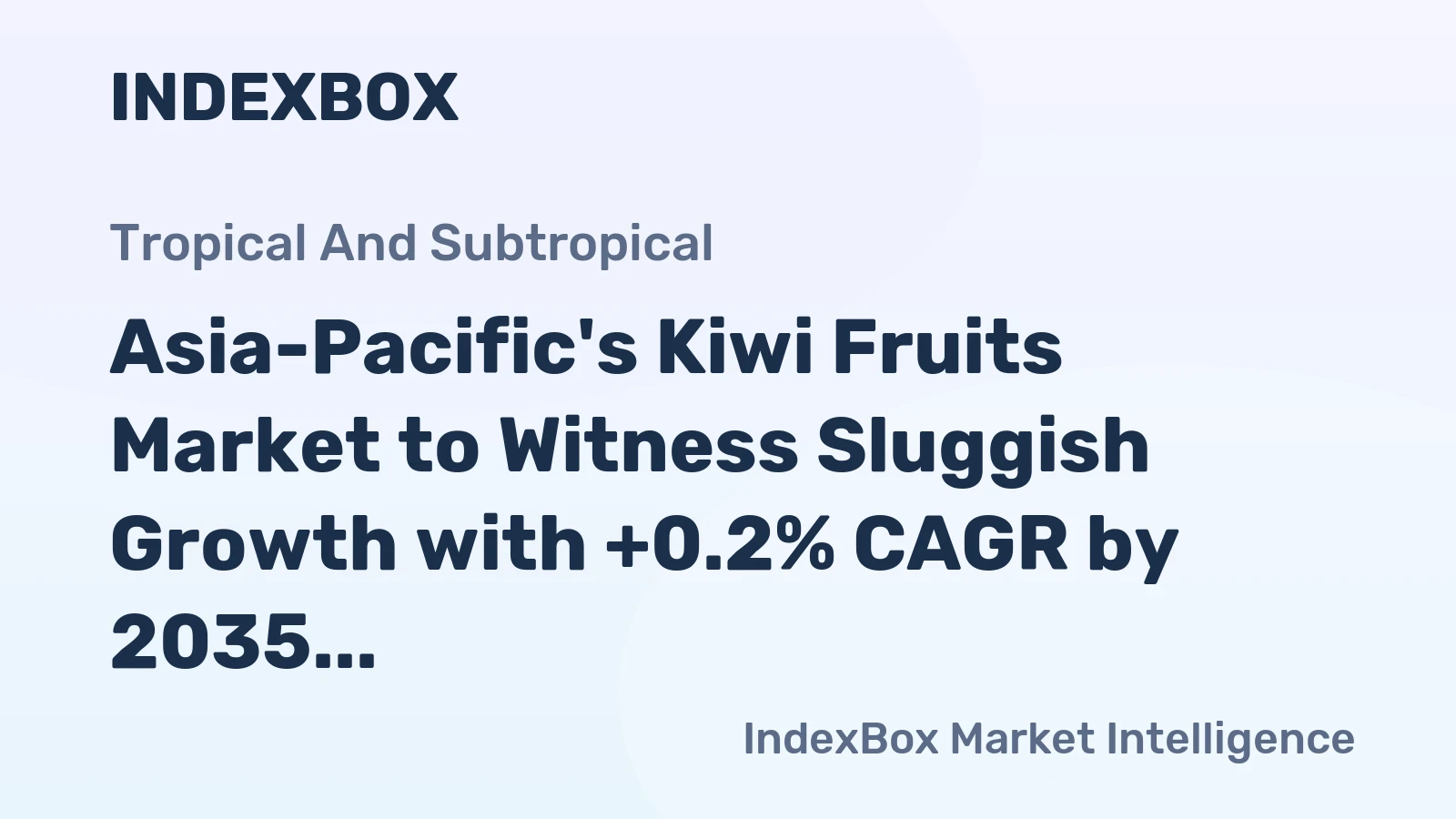 Asia-Pacific's Kiwi Fruits Market to Witness Sluggish Growth with +0.2% CAGR by 2035