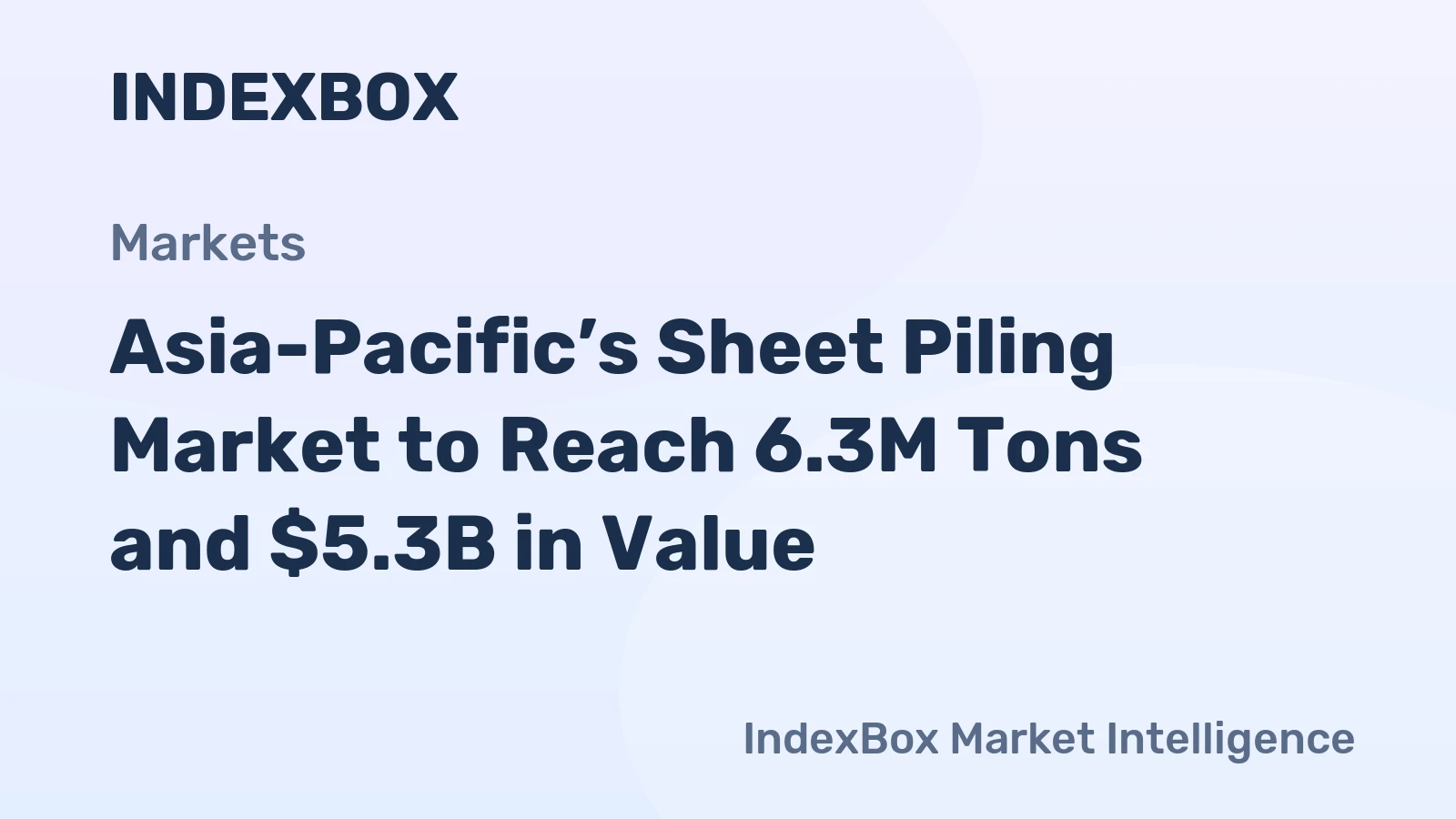 Asia-Pacific’s Sheet Piling Market to Reach 6.3M Tons and $5.3B in Value