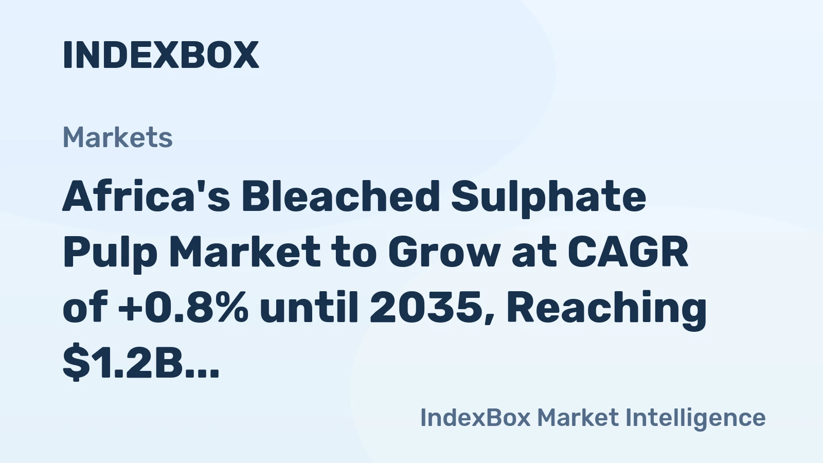 Africa's Bleached Sulphate Pulp Market to Grow at CAGR of +0.8% until 2035, Reaching $1.2B in Value