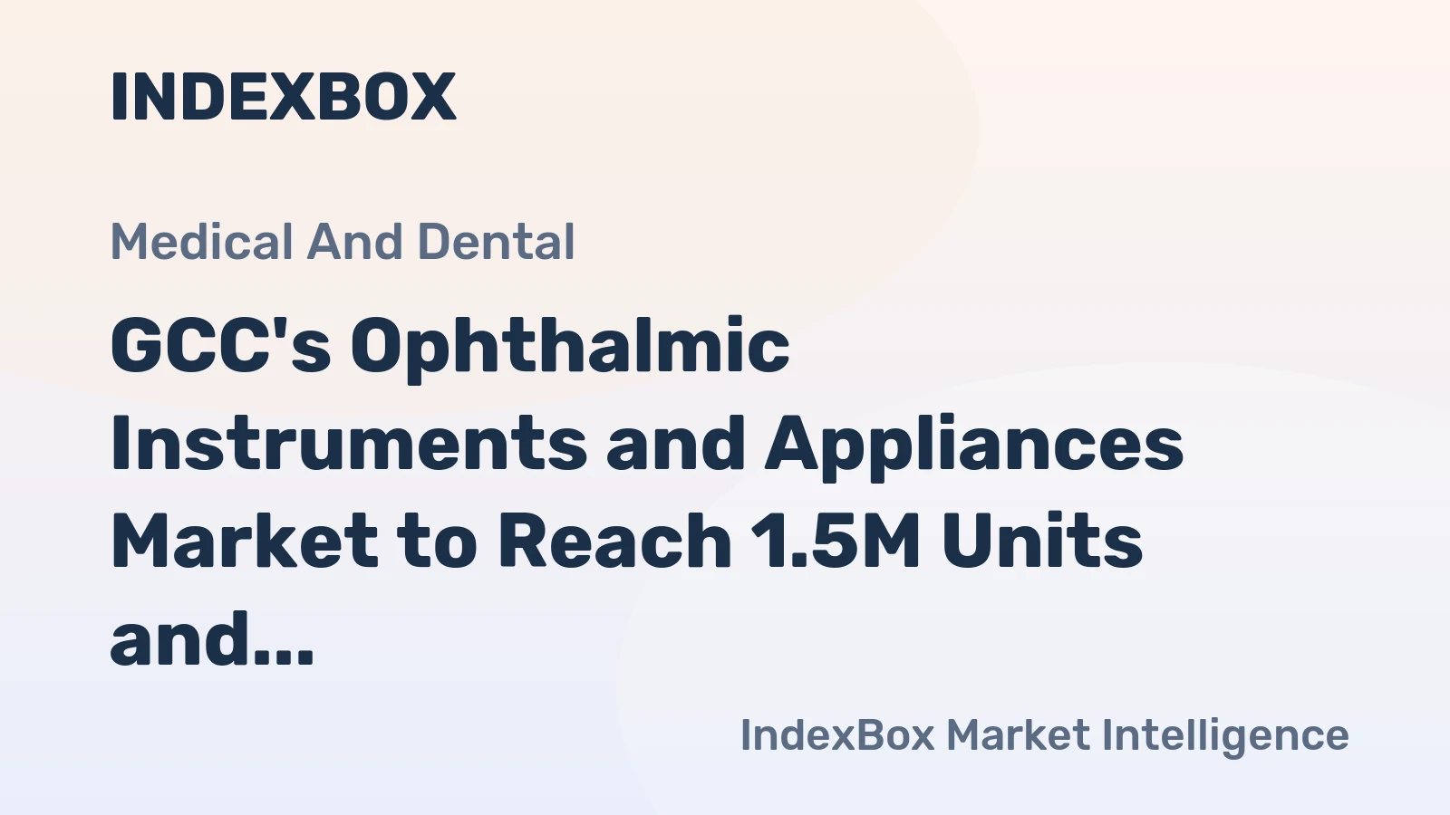 GCC's Ophthalmic Instruments and Appliances Market to Reach 1.5M Units and $401M by 2035