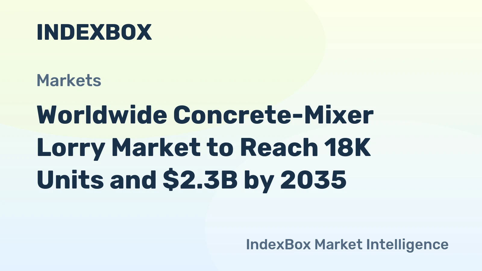 Worldwide Concrete-Mixer Lorry Market to Reach 18K Units and $2.3B by 2035