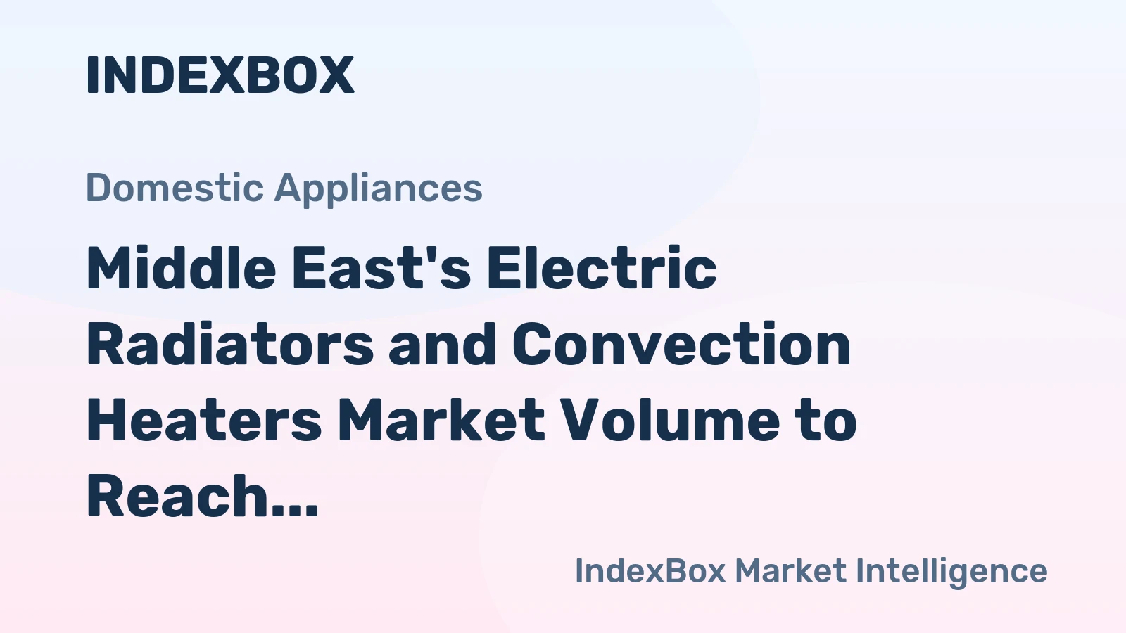 Middle East's Electric Radiators and Convection Heaters Market Volume to Reach 11M Units and Value to Hit $450M by 2035, Forecast Shows