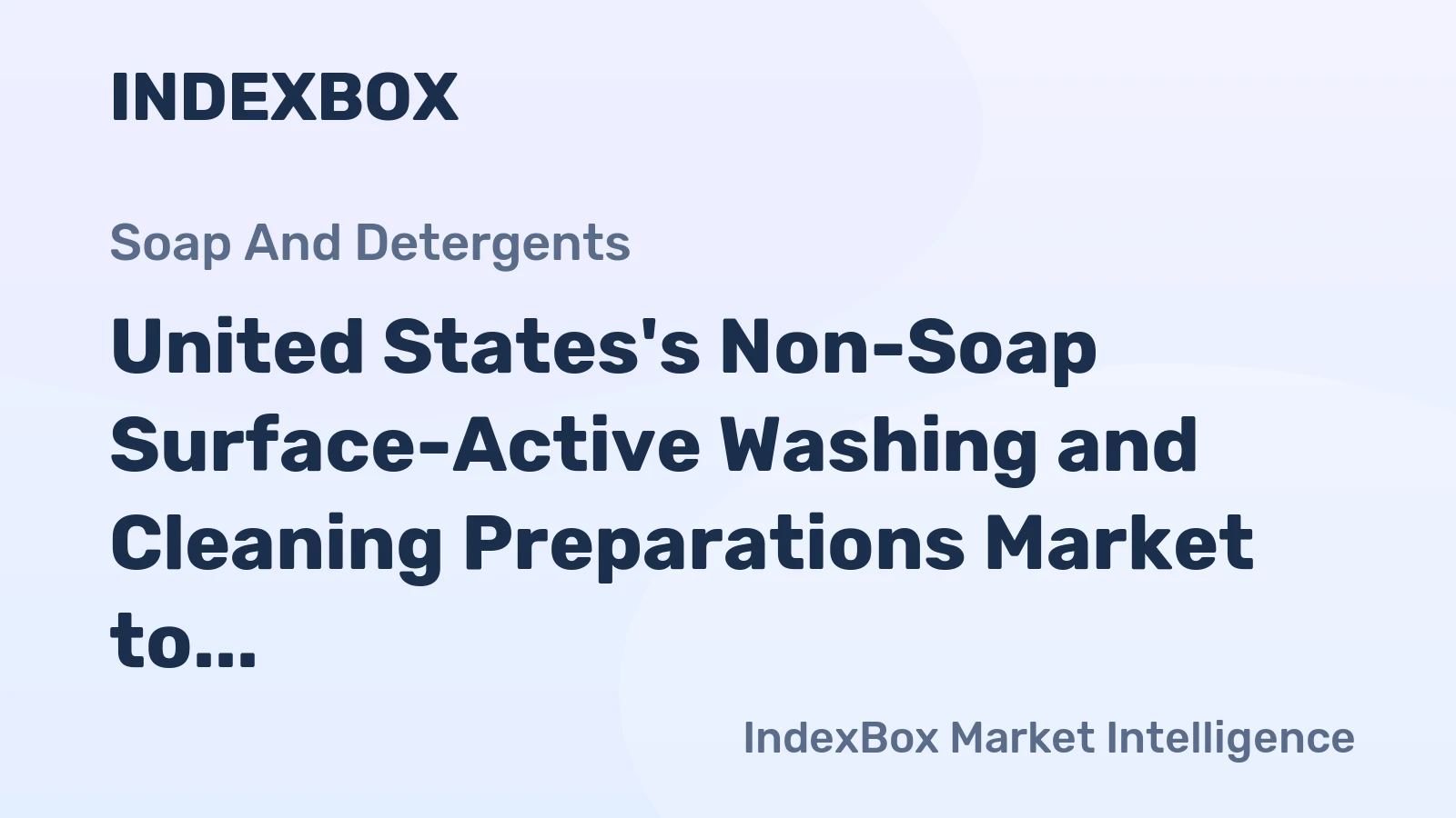 United States's Non-Soap Surface-Active Washing and Cleaning Preparations Market to Reach $32.9B by 2035