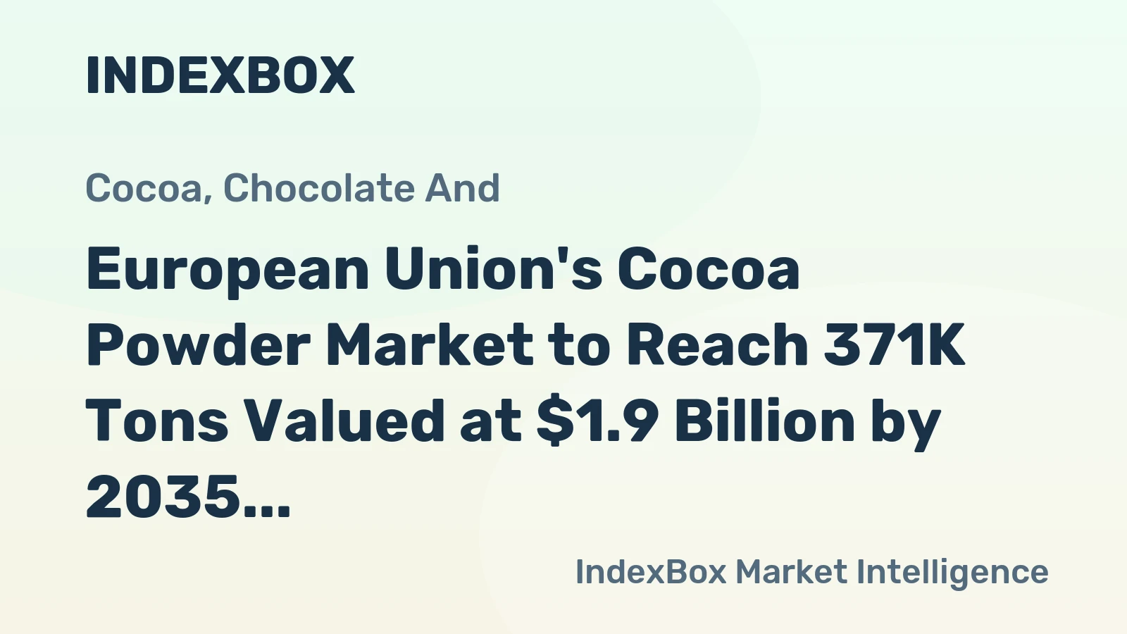 European Union's Cocoa Powder Market to Reach 371K Tons Valued at $1.9 Billion by 2035