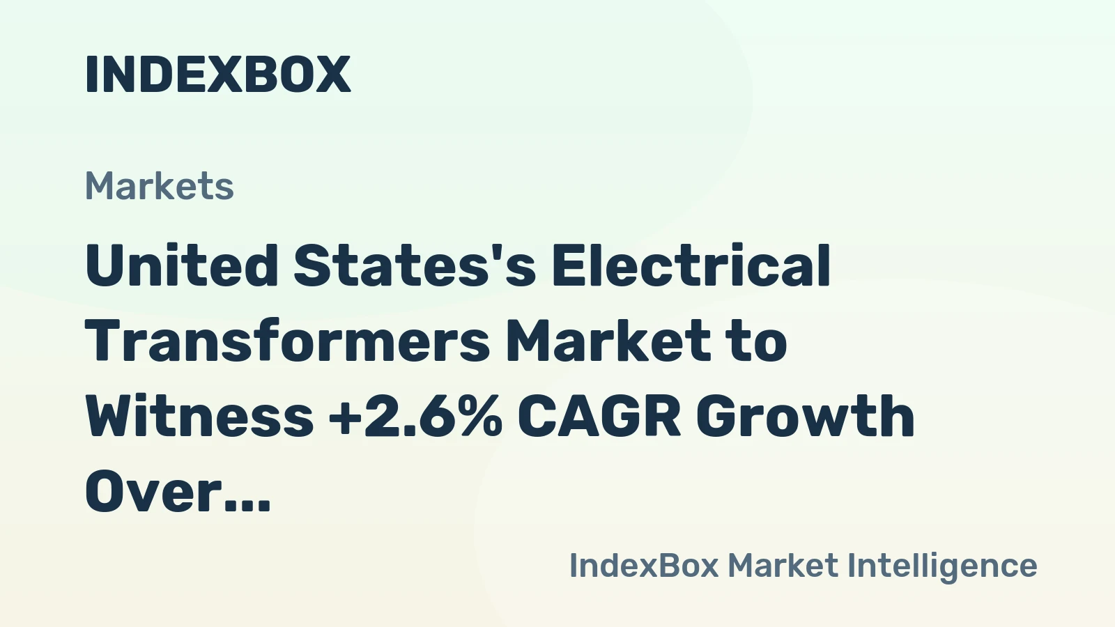 United States's Electrical Transformers Market to Witness +2.6% CAGR Growth Over Next Decade