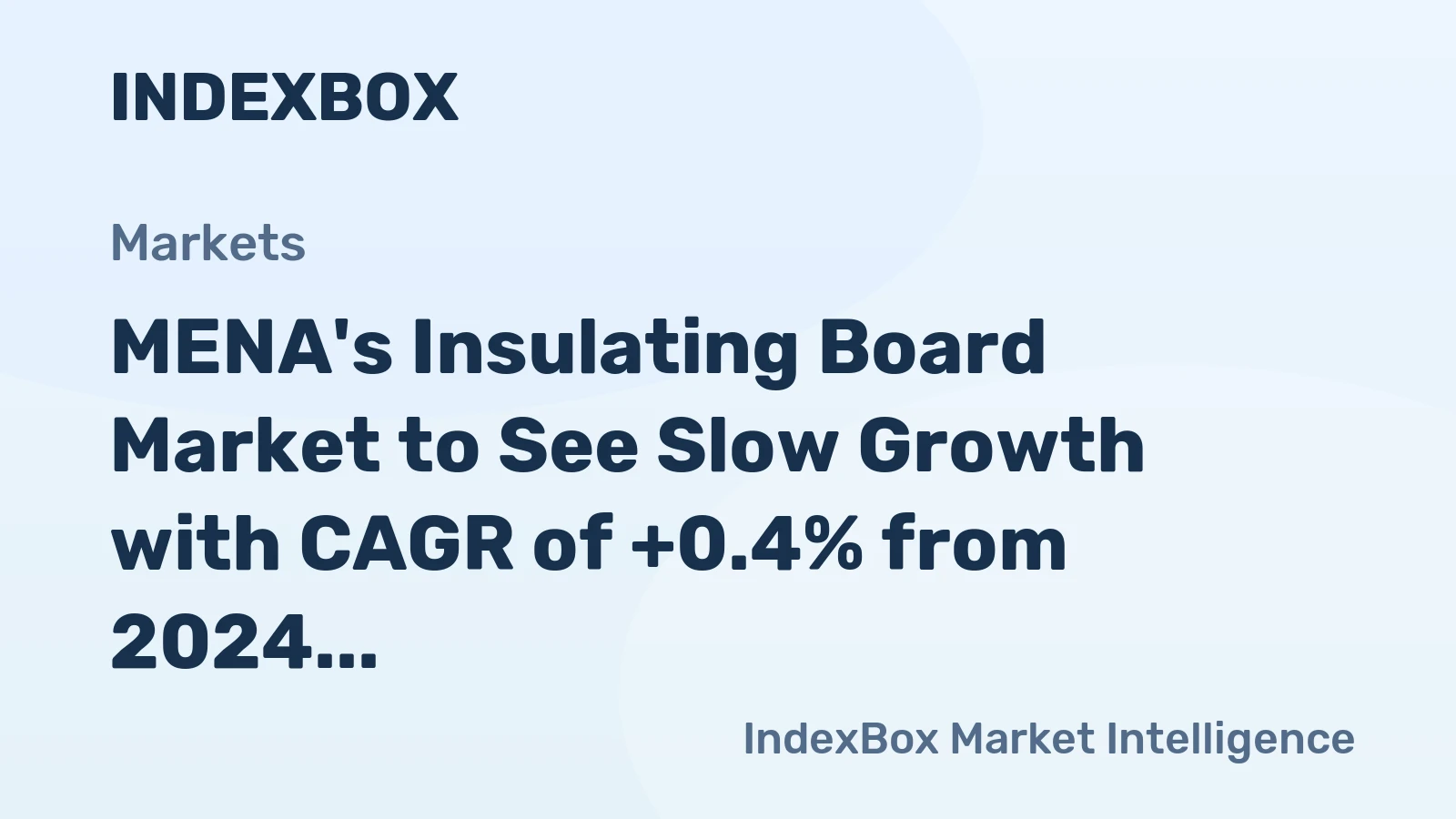 MENA's Insulating Board Market to See Slow Growth with CAGR of +0.4% from 2024 to 2035